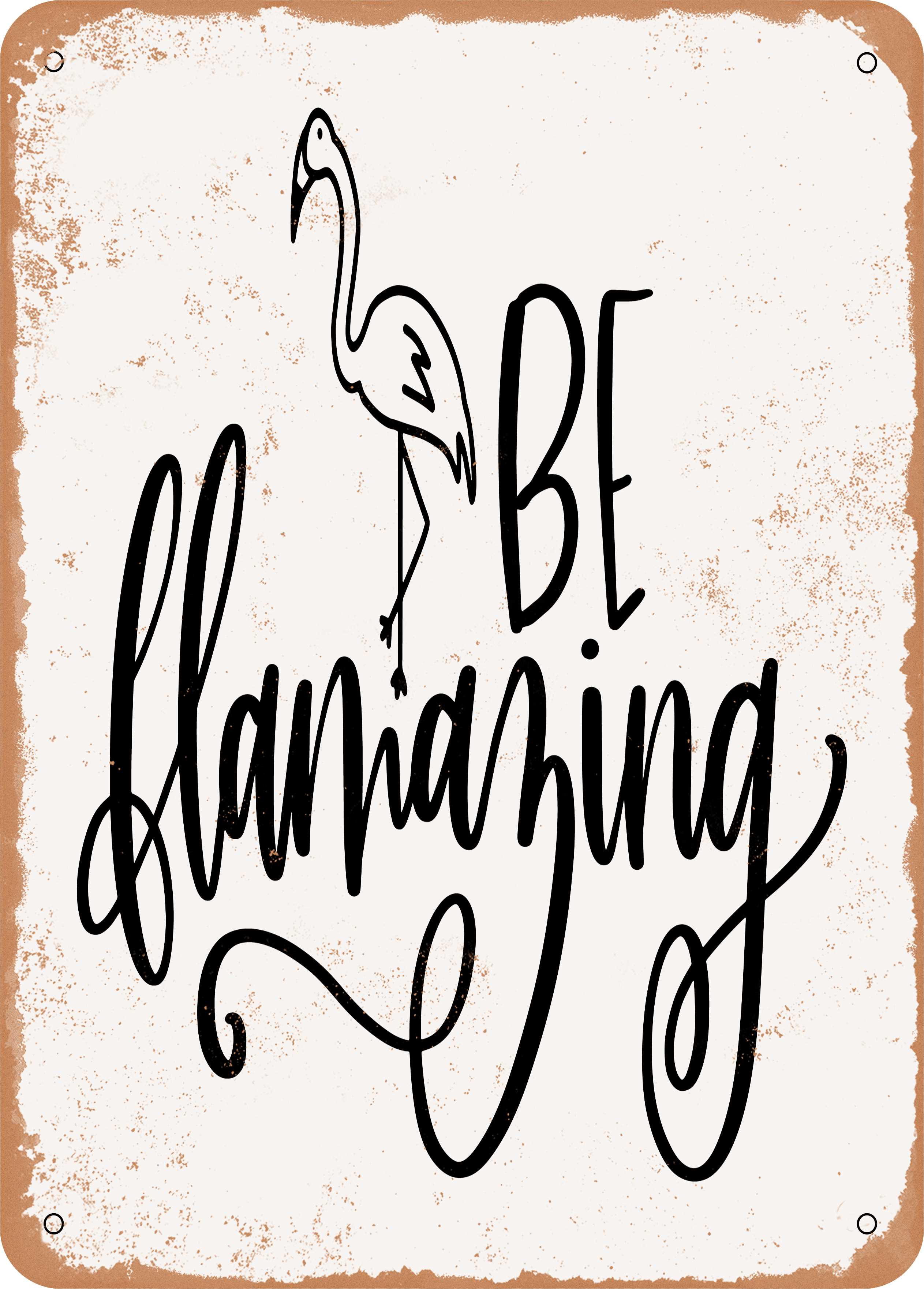 7 x 10 METAL SIGN - Be Flamazing - Vintage Rusty Look - Walmart.com
