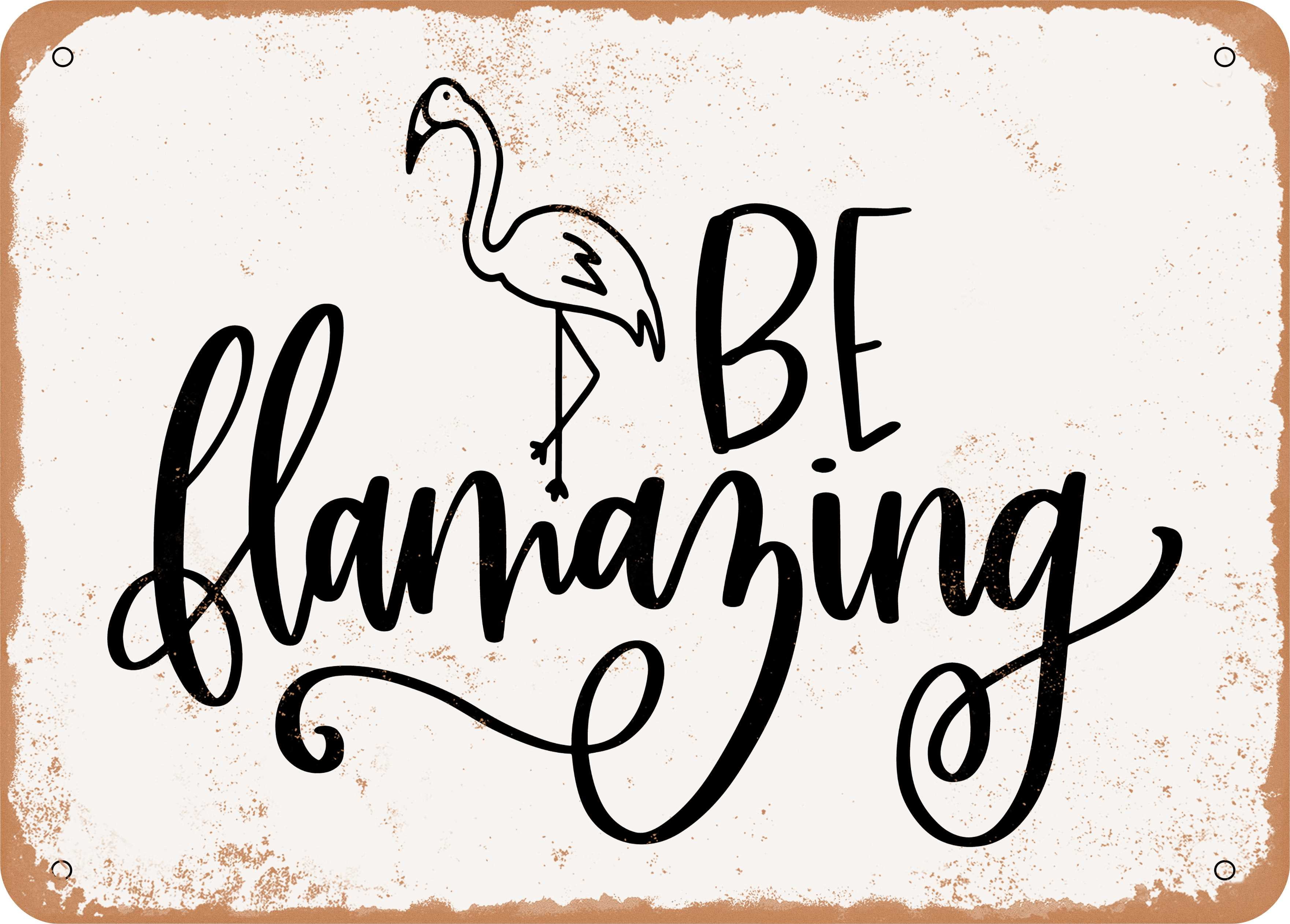 7 x 10 METAL SIGN - Be Flamazing - Vintage Rusty Look - Walmart.com