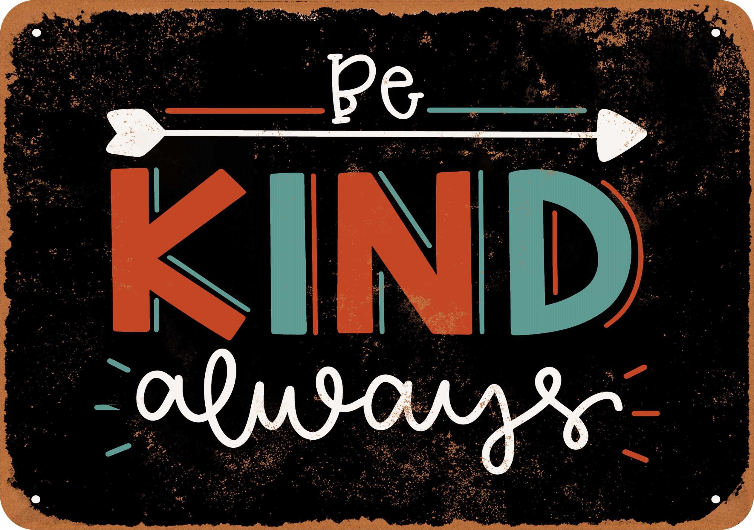 7 x 10 METAL SIGN - Be Kind Always (Dark Background) - Vintage Rusty ...
