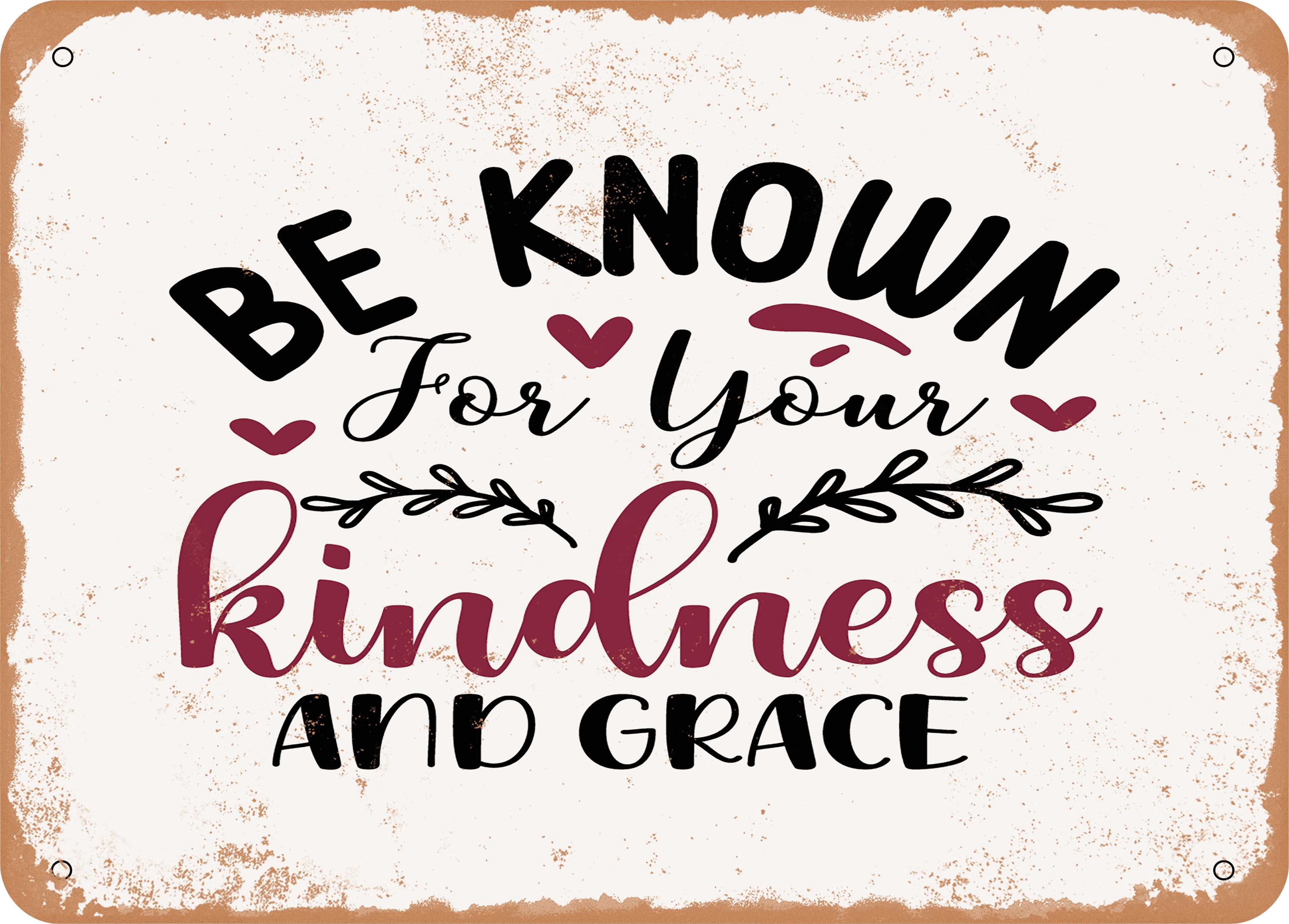 7 x 10 METAL SIGN - Be Known For Your Kindness and Grace - Vintage ...