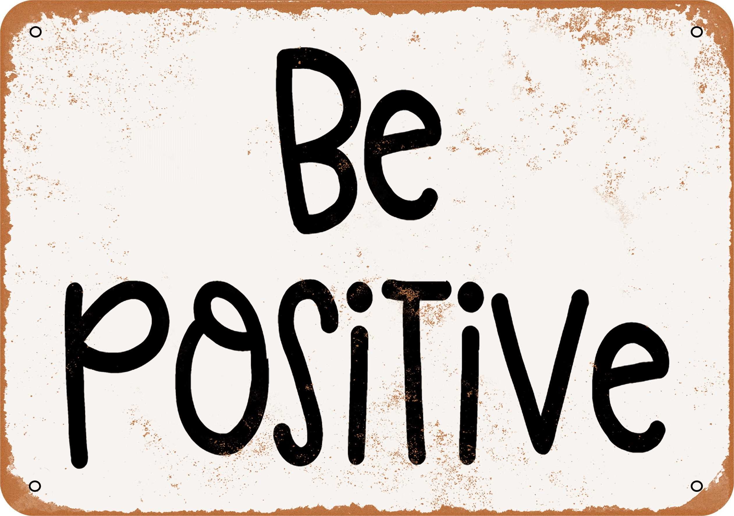 7 x 10 METAL SIGN - Be Positive - Vintage Rusty Look Reproduction ...
