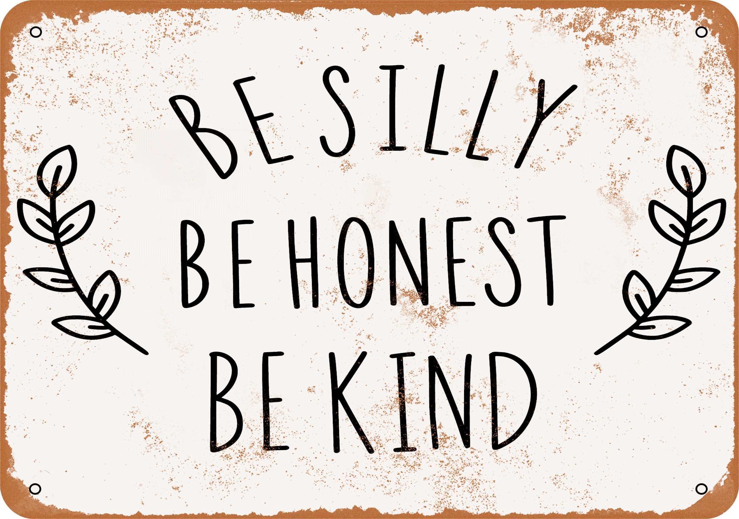 7 x 10 METAL SIGN - Be Silly Be Honest Be Kind - Vintage Rusty Look ...