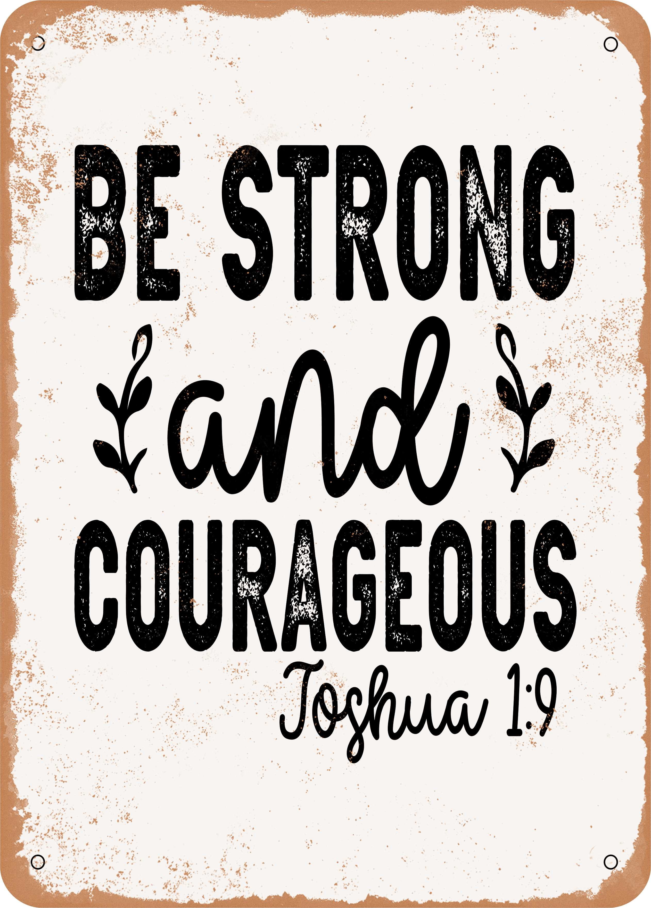 7 x 10 METAL SIGN - Be Strong and Courageous 2 - Vintage Rusty Look ...