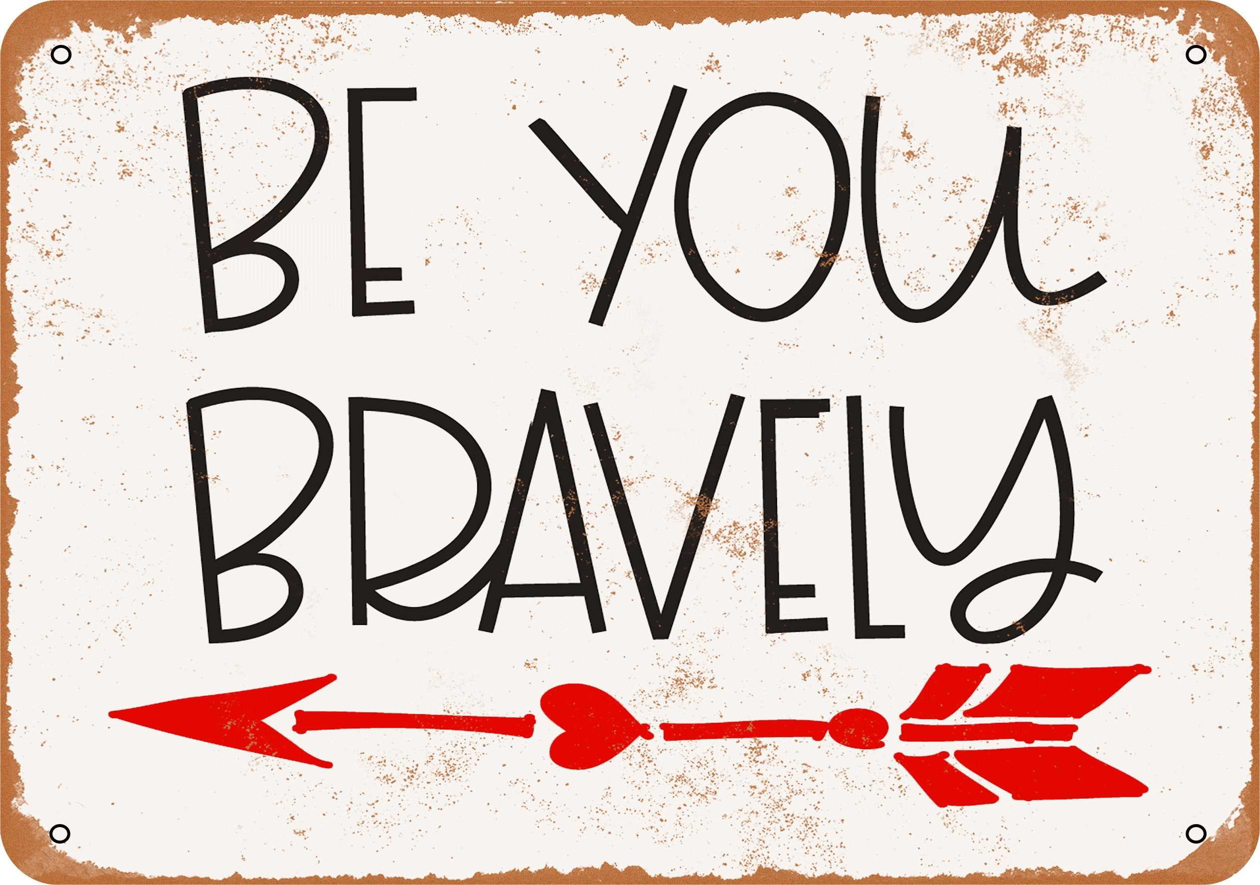 7 x 10 METAL SIGN - Be You Bravely - Vintage Rusty Look - Walmart.com