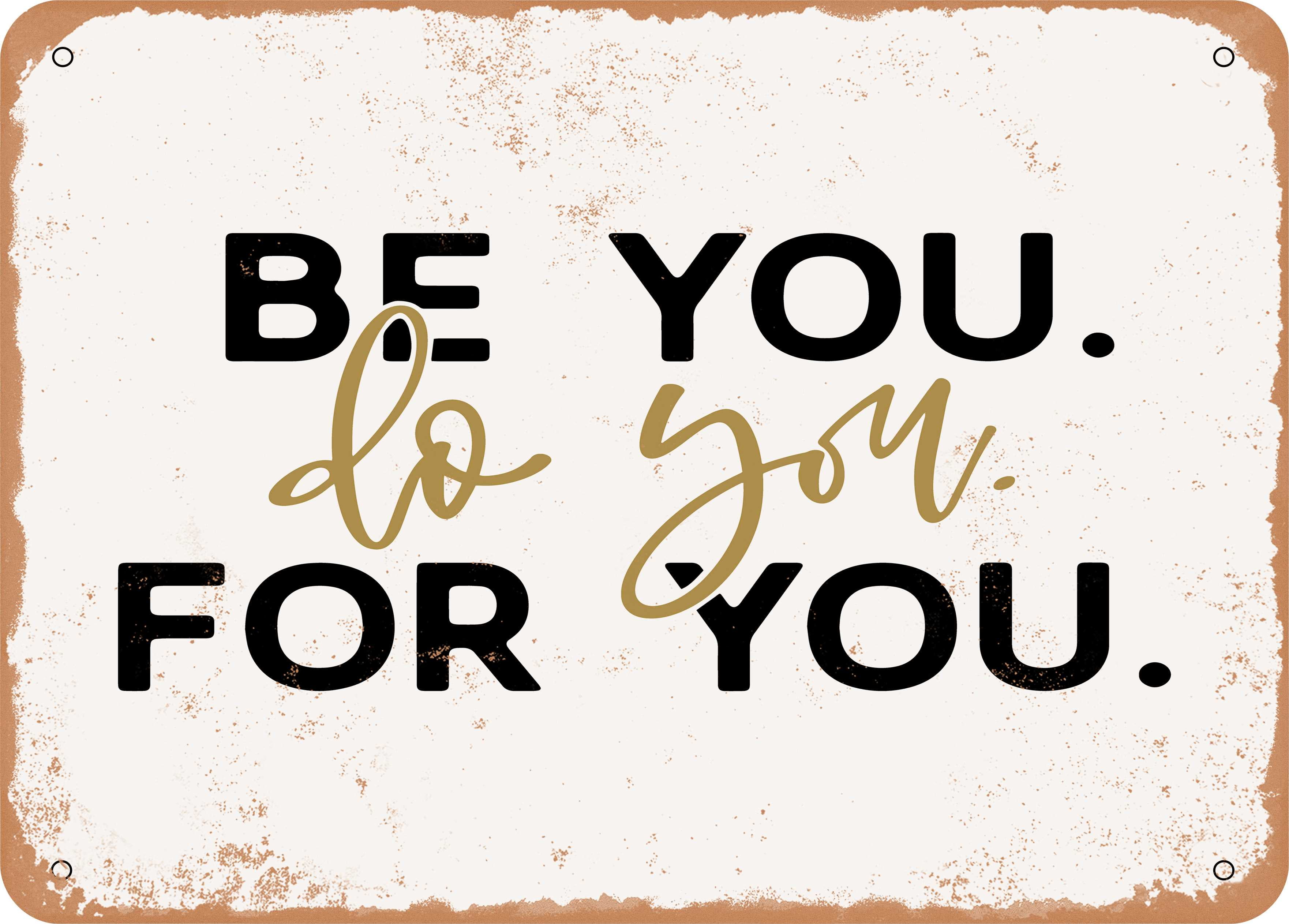 7 x 10 METAL SIGN - Be You Do You For You - 5 - Vintage Rusty Look ...