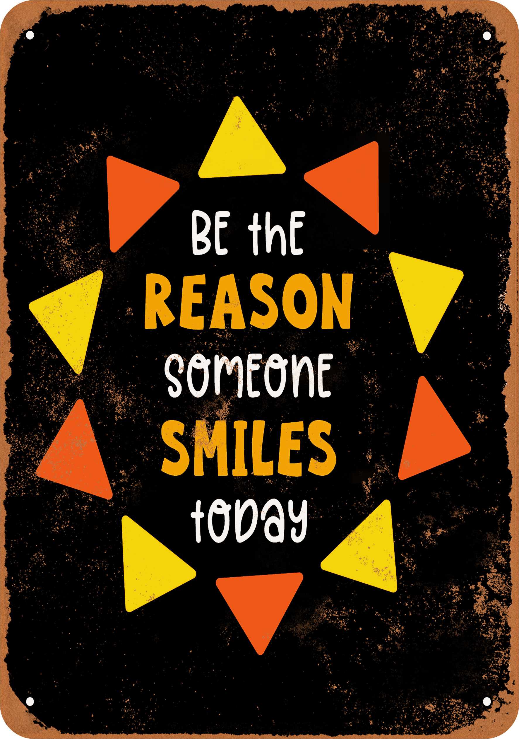 7 x 10 METAL SIGN - Be the Reason Someone Smiles Today 2 (Dark ...