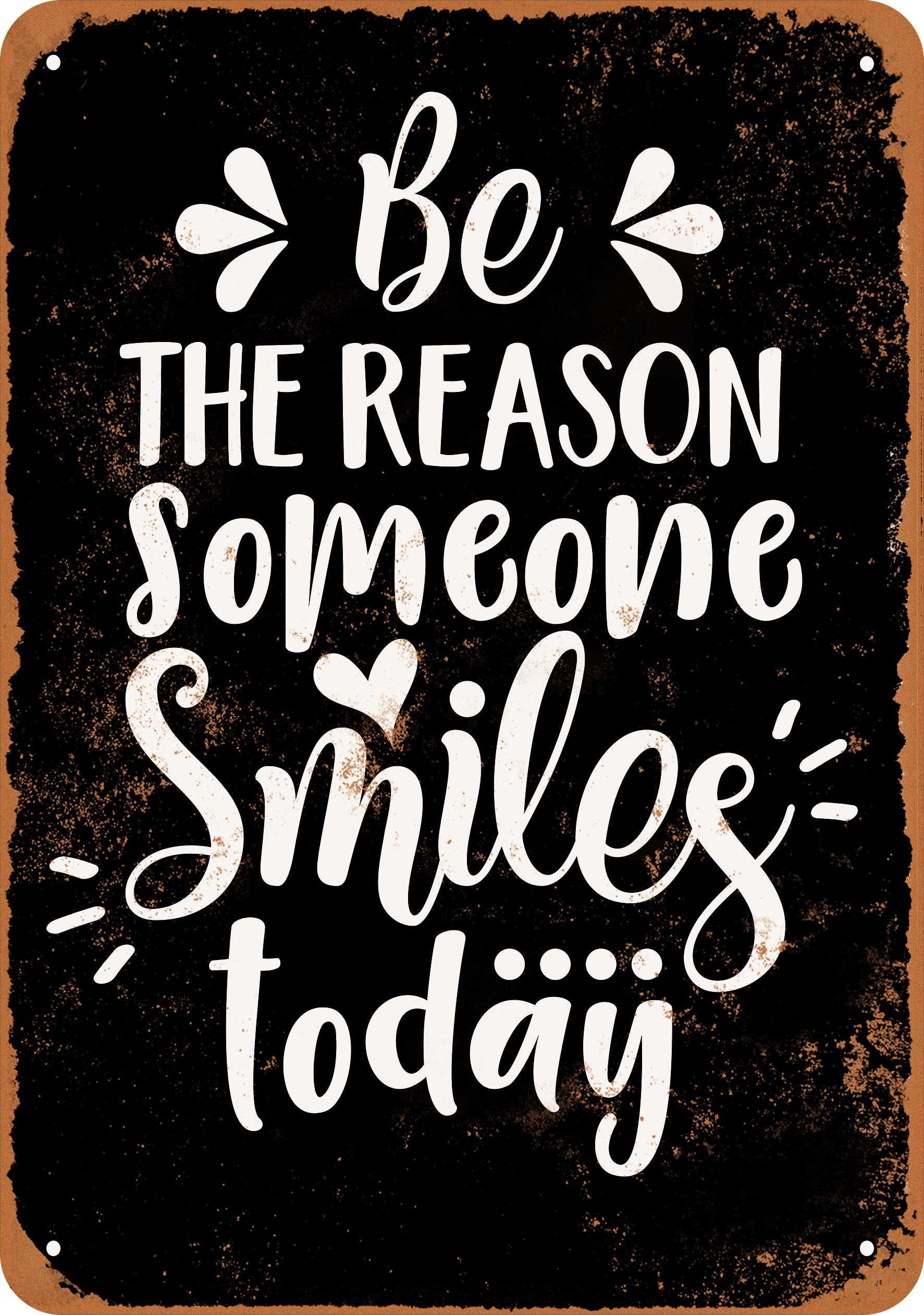 7 x 10 METAL SIGN - Be the Reason Someone Smiles Today (BLACK ...