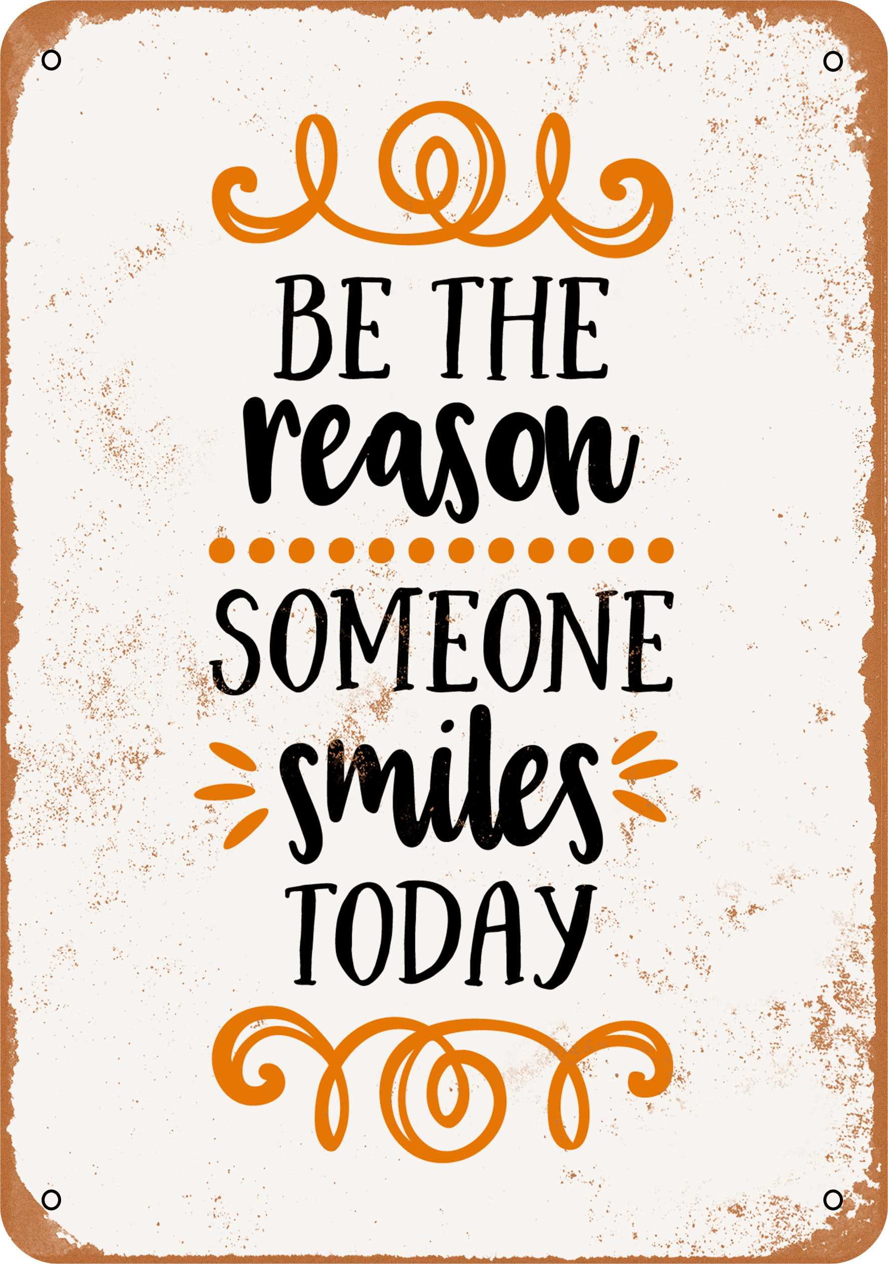 7 x 10 METAL SIGN - Be the Reason Someone Smiles Today - Vintage Rusty ...