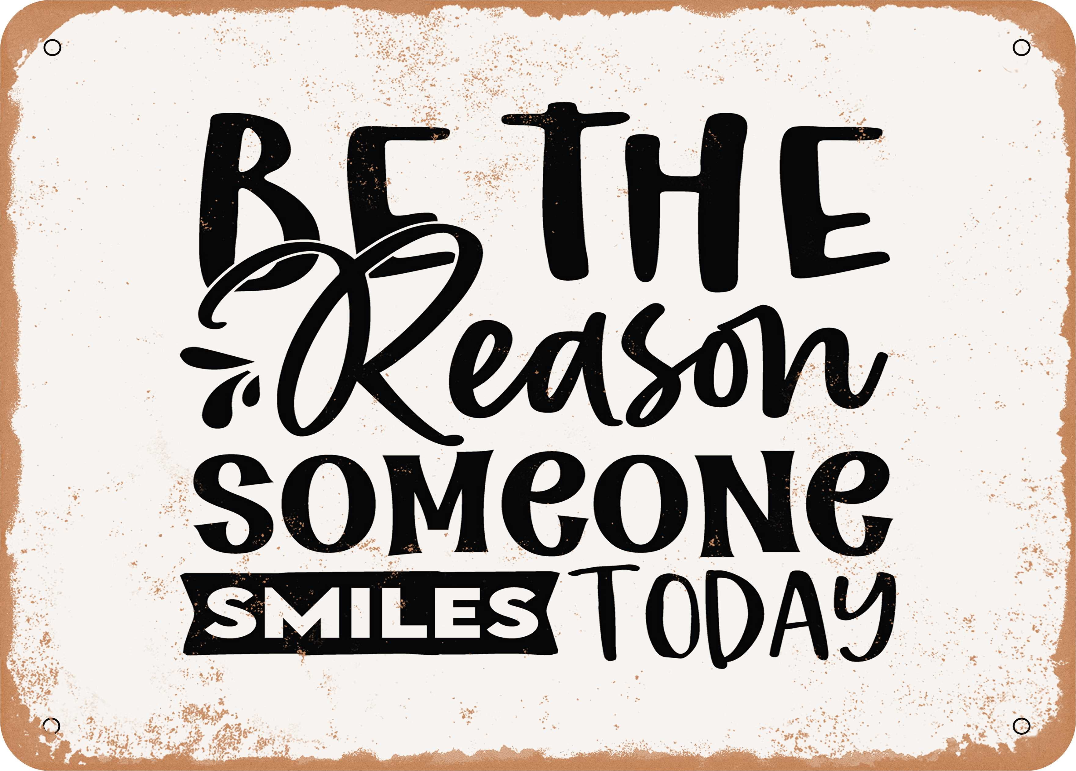 7 x 10 METAL SIGN - Be the Reason Someone Smiles today - 2 - Vintage ...