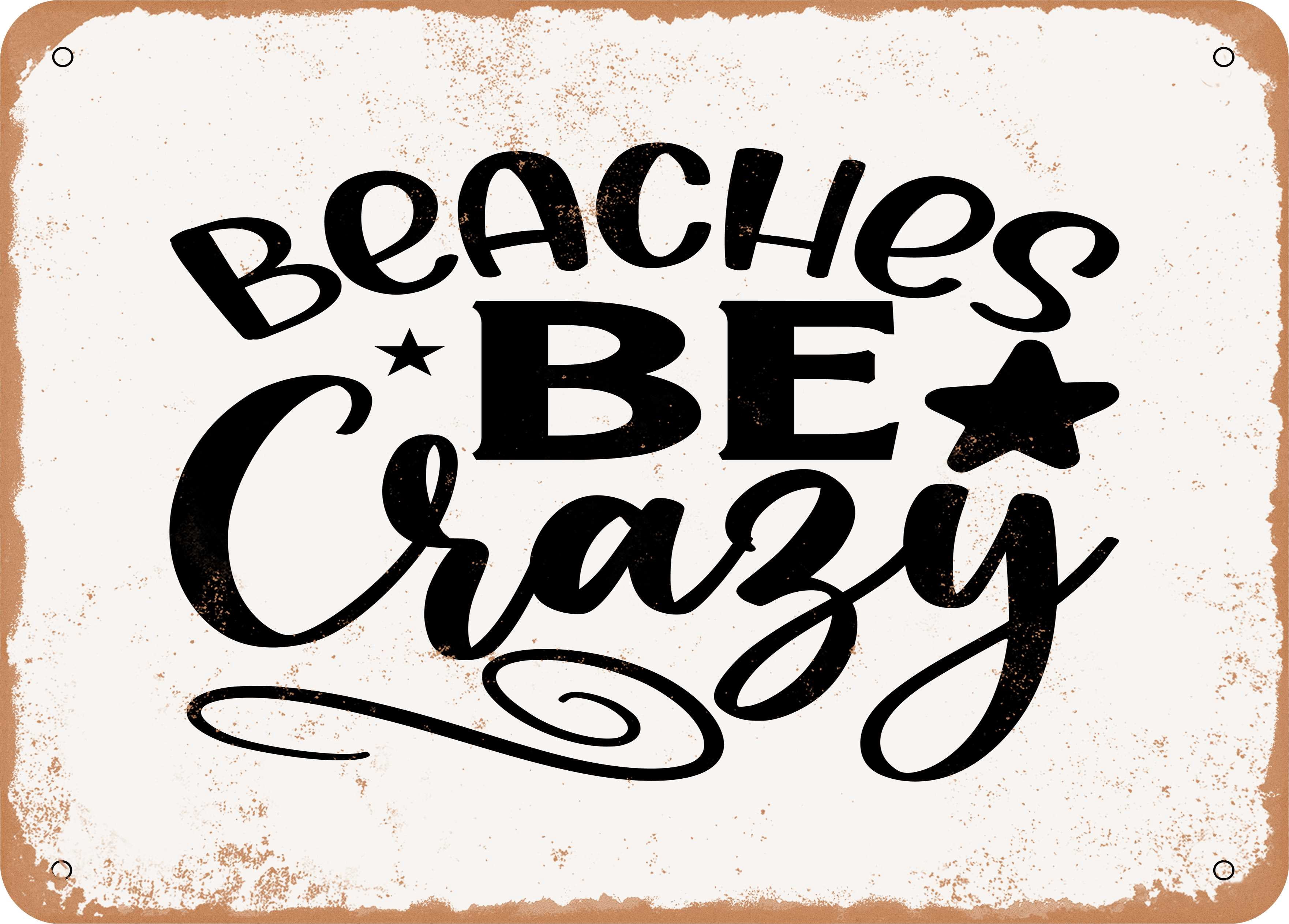7 x 10 METAL SIGN - Beaches Be Crazy - 2 - Vintage Rusty Look - Walmart.com