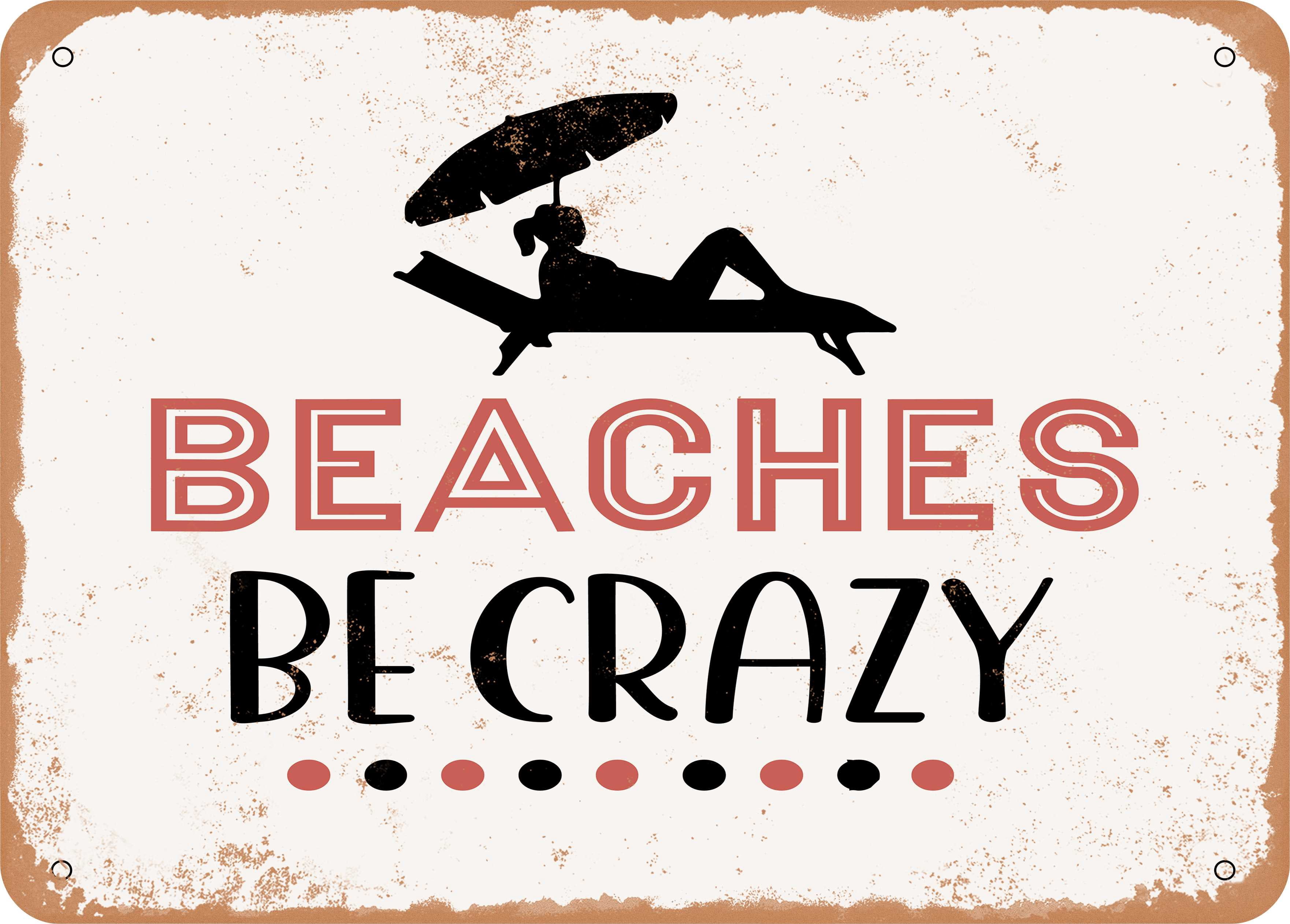7 x 10 METAL SIGN - Beaches Be Crazy - Vintage Rusty Look - Walmart.com