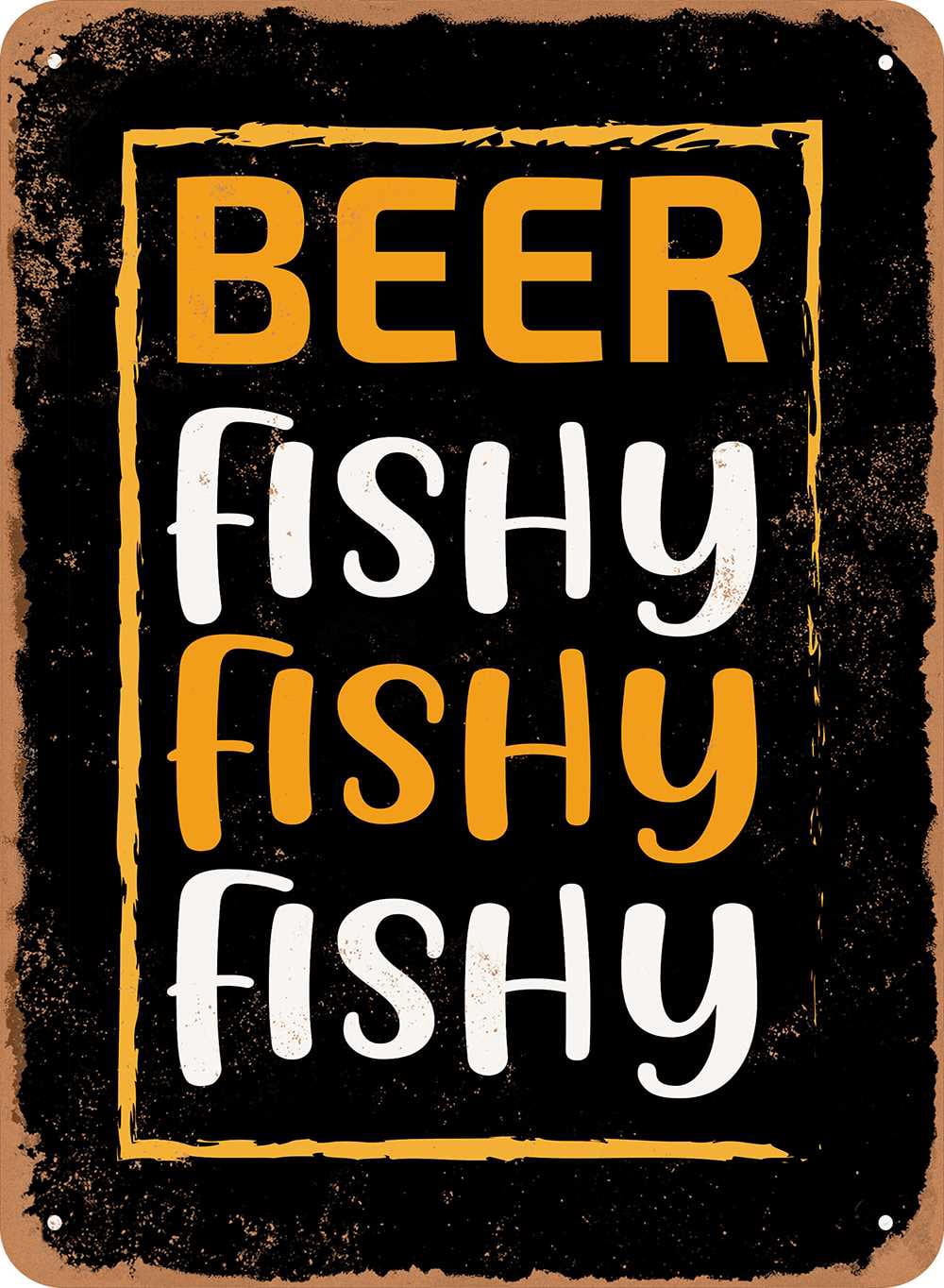 7 x 10 METAL SIGN - Beer Fishy Fishy Fishy - Vintage Rusty Look ...