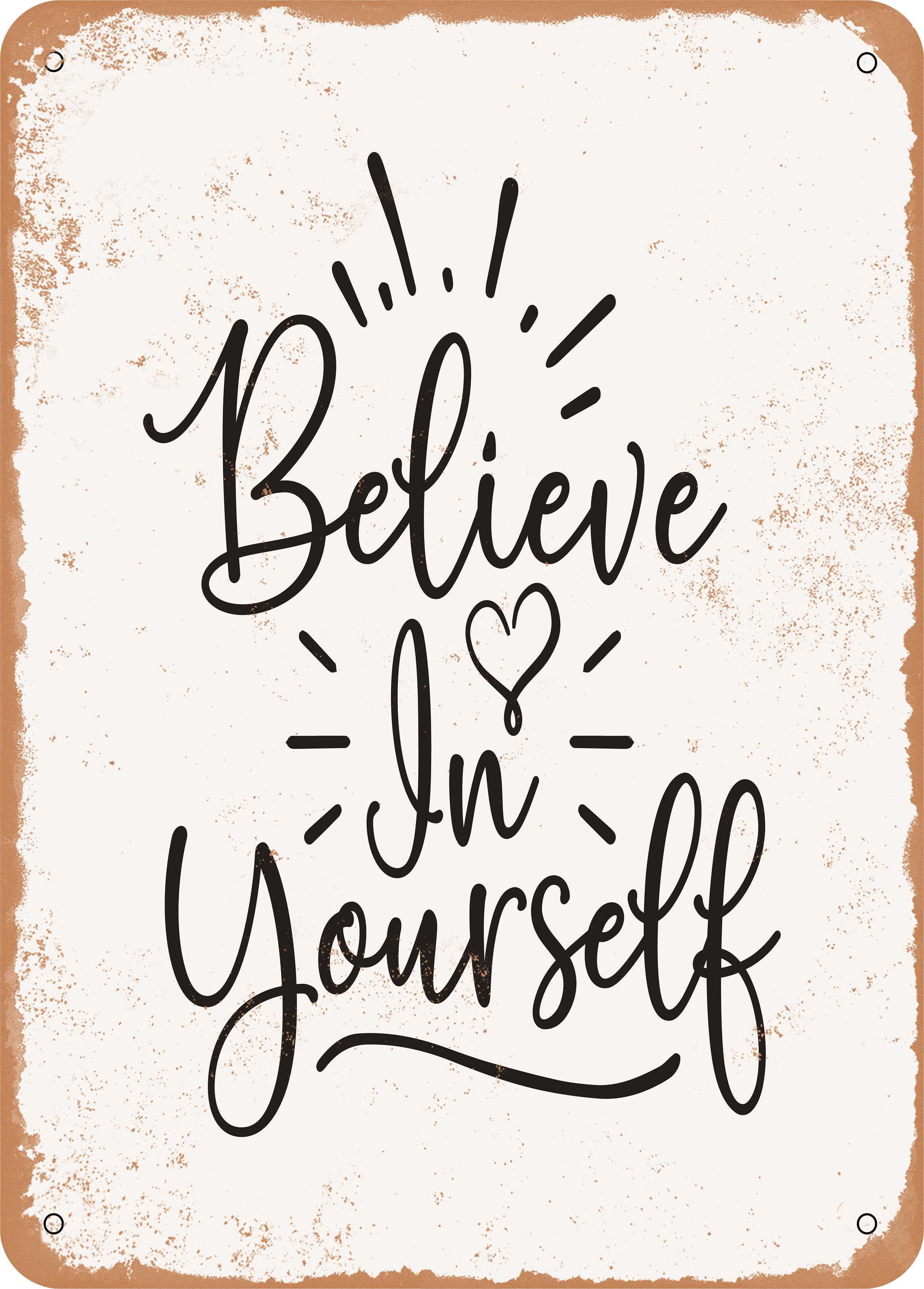 7 x 10 METAL SIGN - Believe In Yourself - 2 - Vintage Rusty Look ...