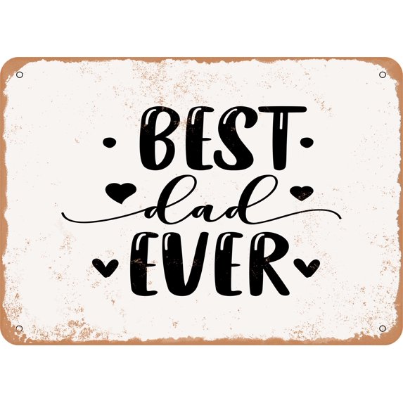 7 x 10 METAL SIGN - Best Dad Ever - 5 - Vintage Rusty Look - Walmart.com