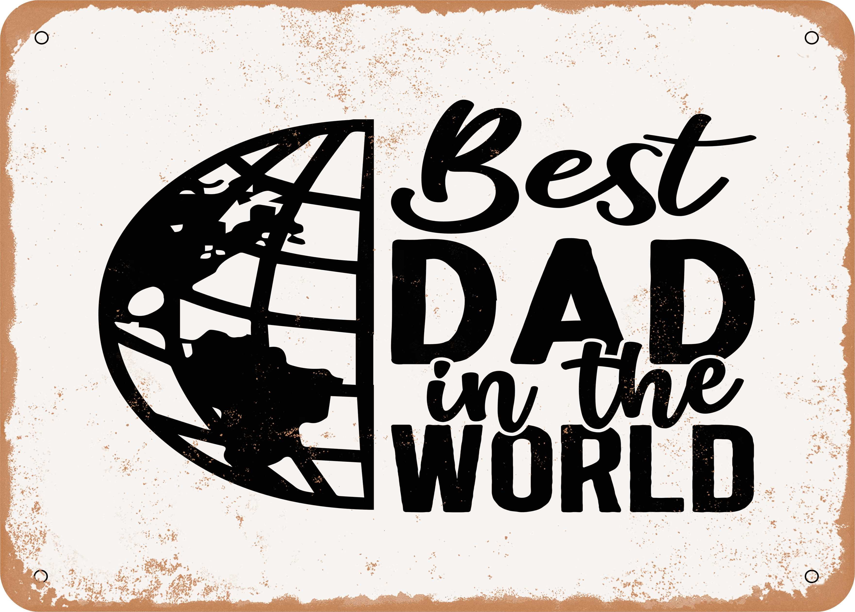 7 x 10 METAL SIGN - Best Dad In the World - 2 - Vintage Rusty Look ...