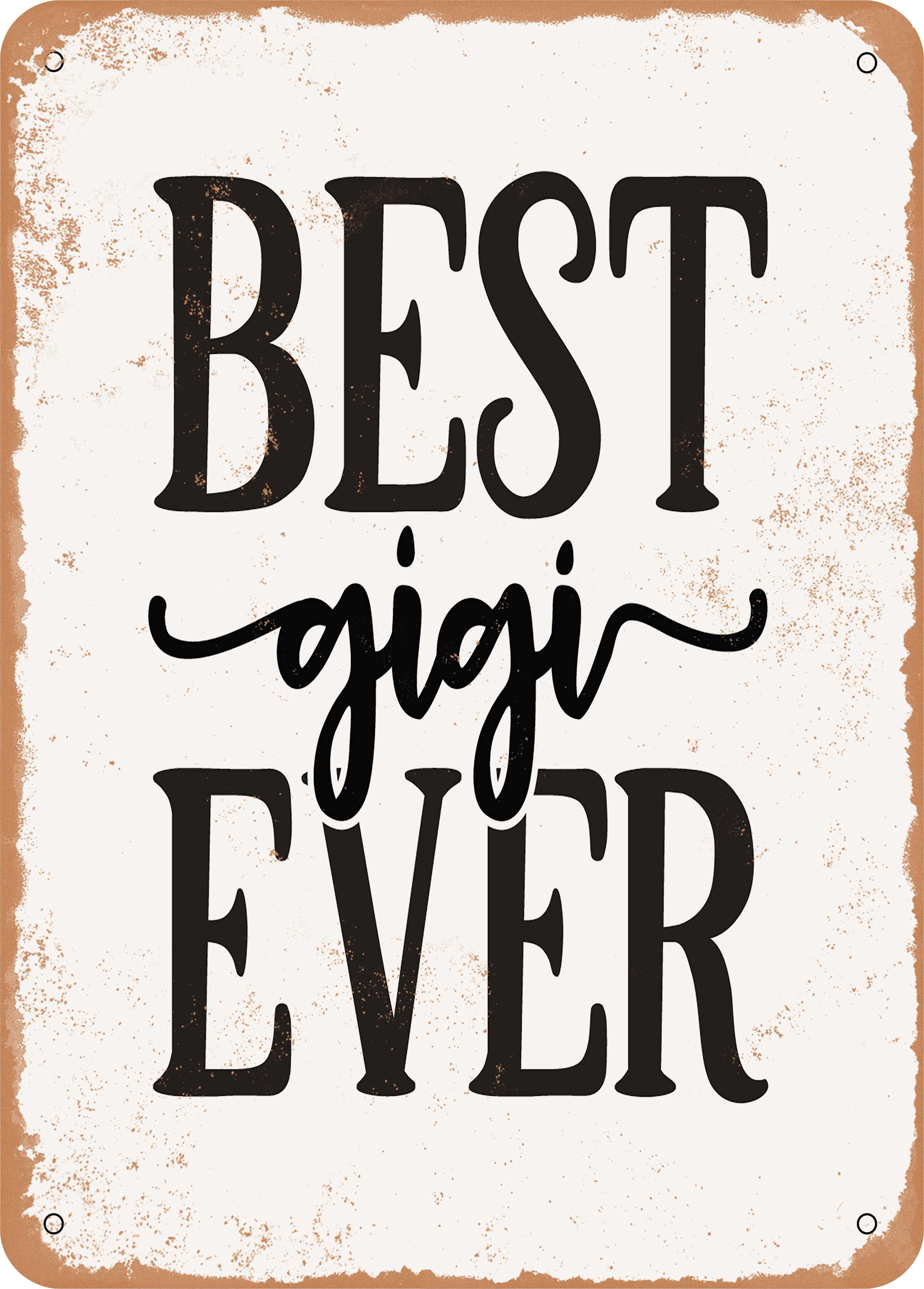 7 x 10 METAL SIGN - Best Gigi Ever - 2 - Vintage Rusty Look - Walmart.com