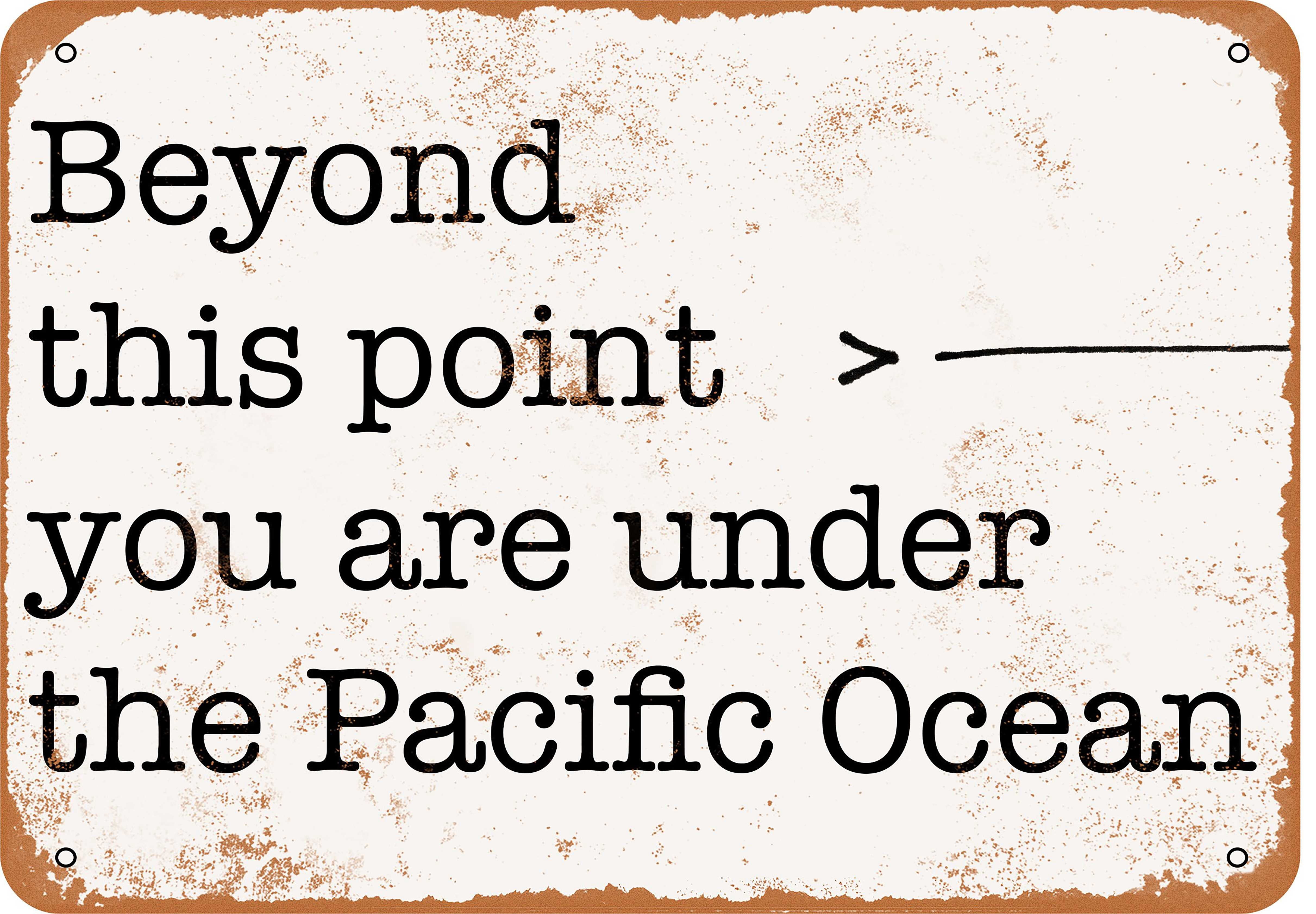 7 x 10 METAL SIGN - Beyond This Point You Are Under the Pacific Ocean ...