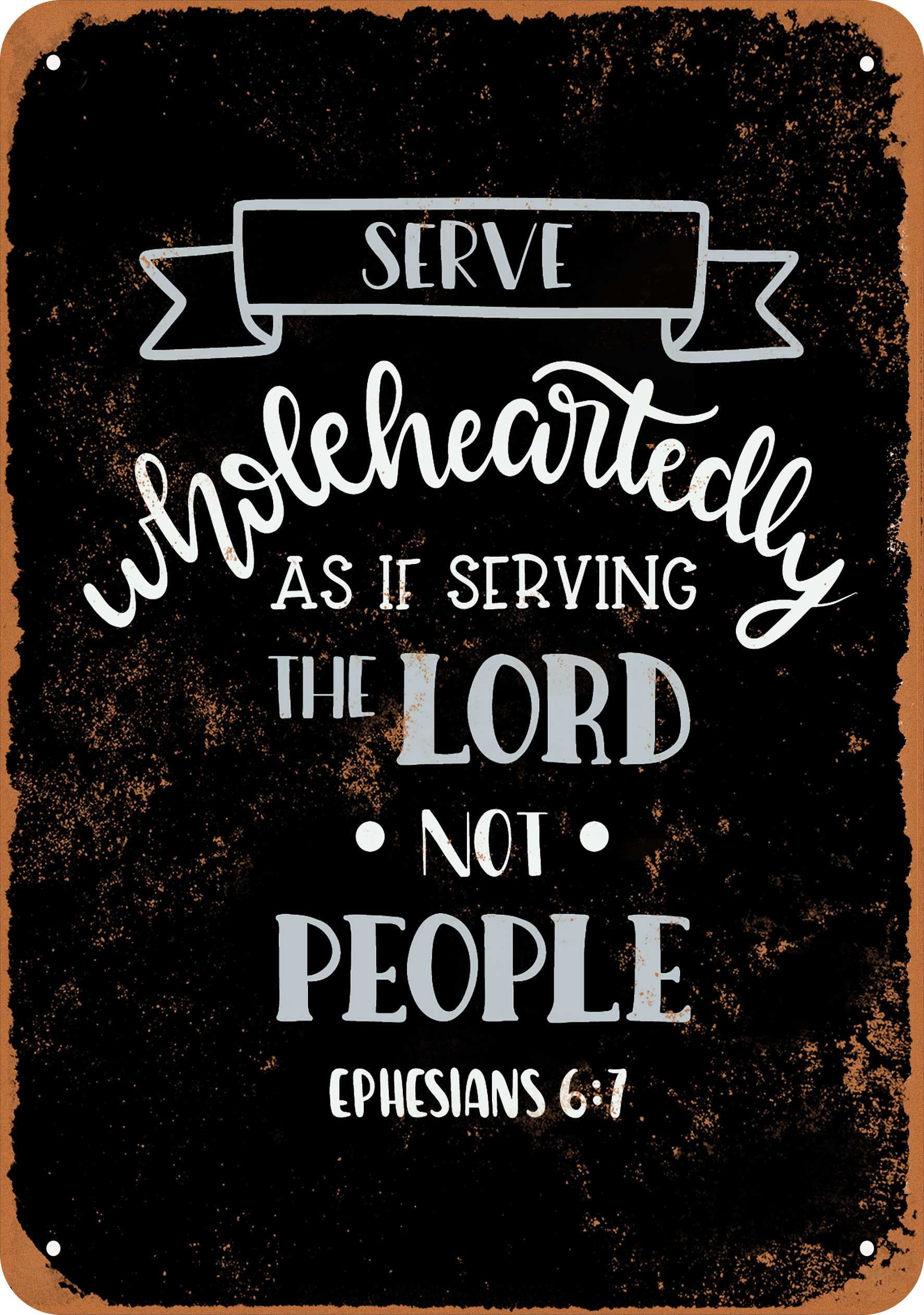 7 x 10 METAL SIGN - Bible Art - Ephesians 6:7 Serve Wholeheartedly ...