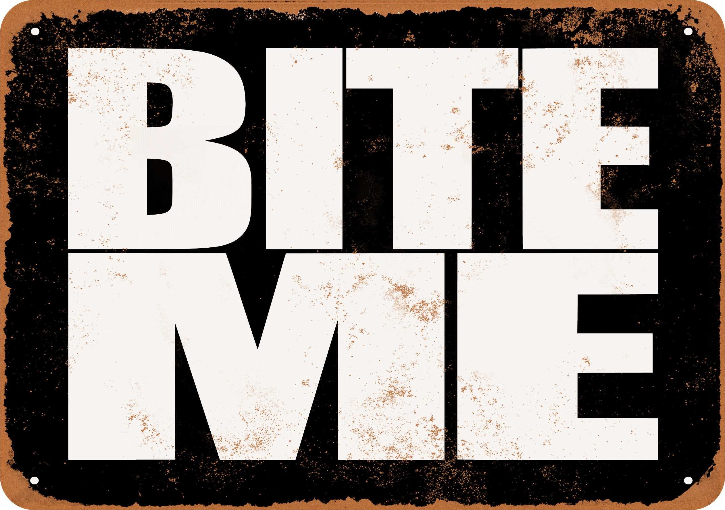 7 x 10 METAL SIGN - Bite Me (BLACK BACKGROUND) - Vintage Rusty Look ...