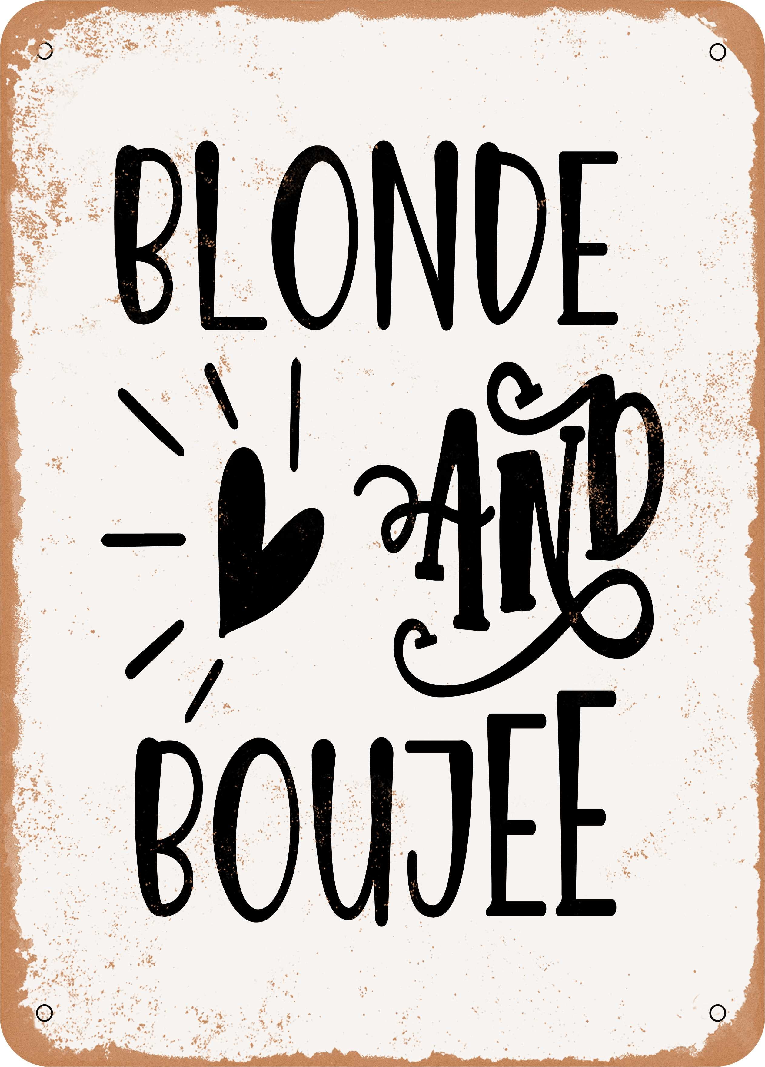 7 x 10 METAL SIGN - Blonde and Boujee - Vintage Rusty Look - Walmart.com