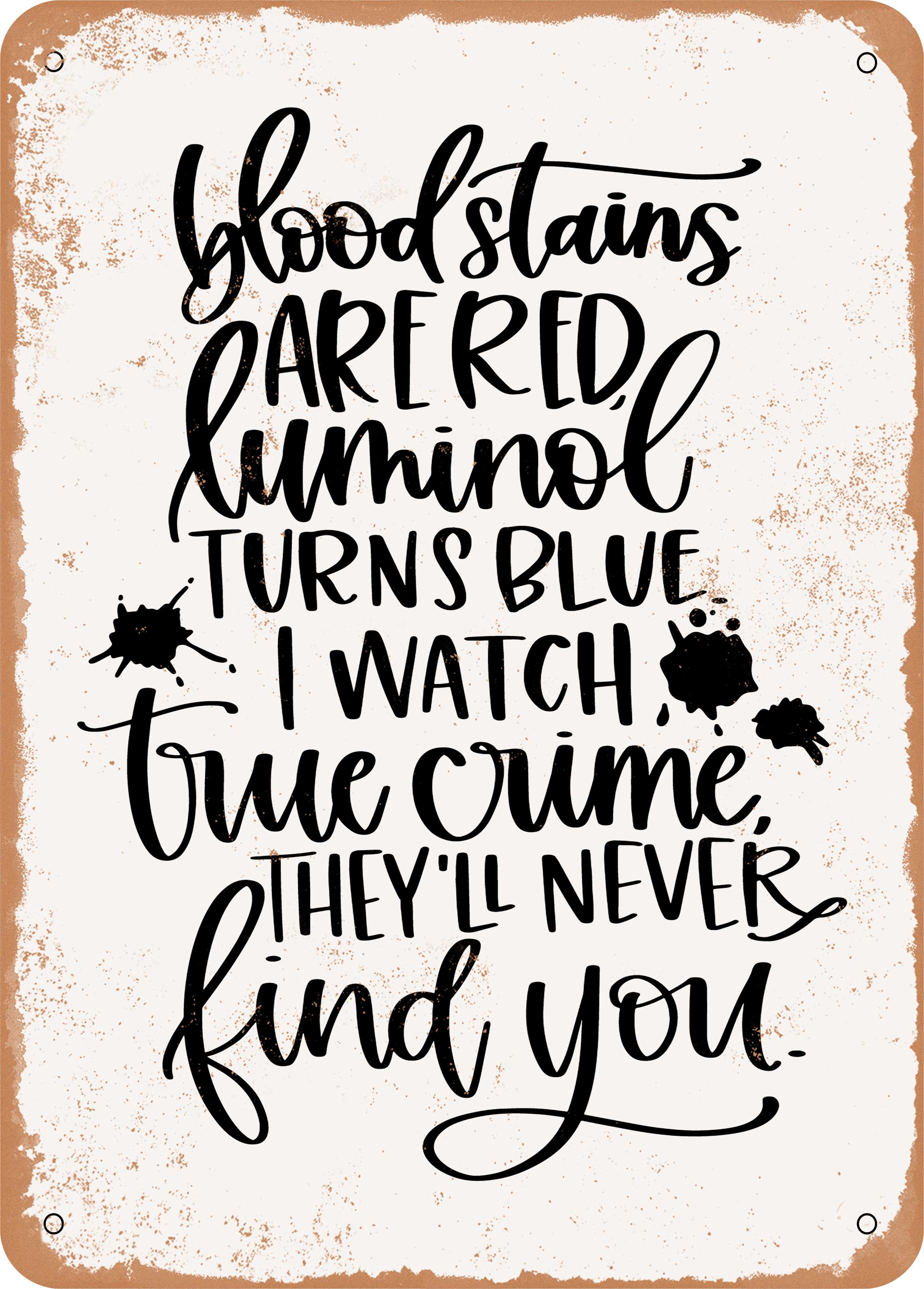 7 x 10 METAL SIGN - Blood Stains Are Red Luminol Turns Blue - Vintage ...