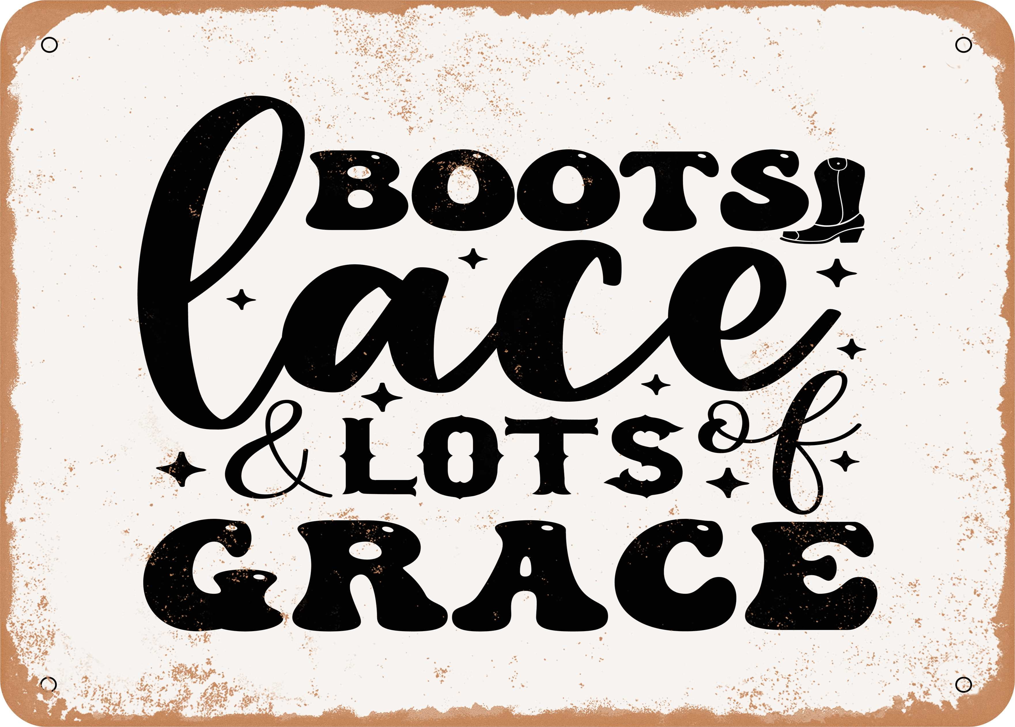 7 x 10 METAL SIGN - Boots Lace and Lots of Grace - Vintage Rusty Look ...