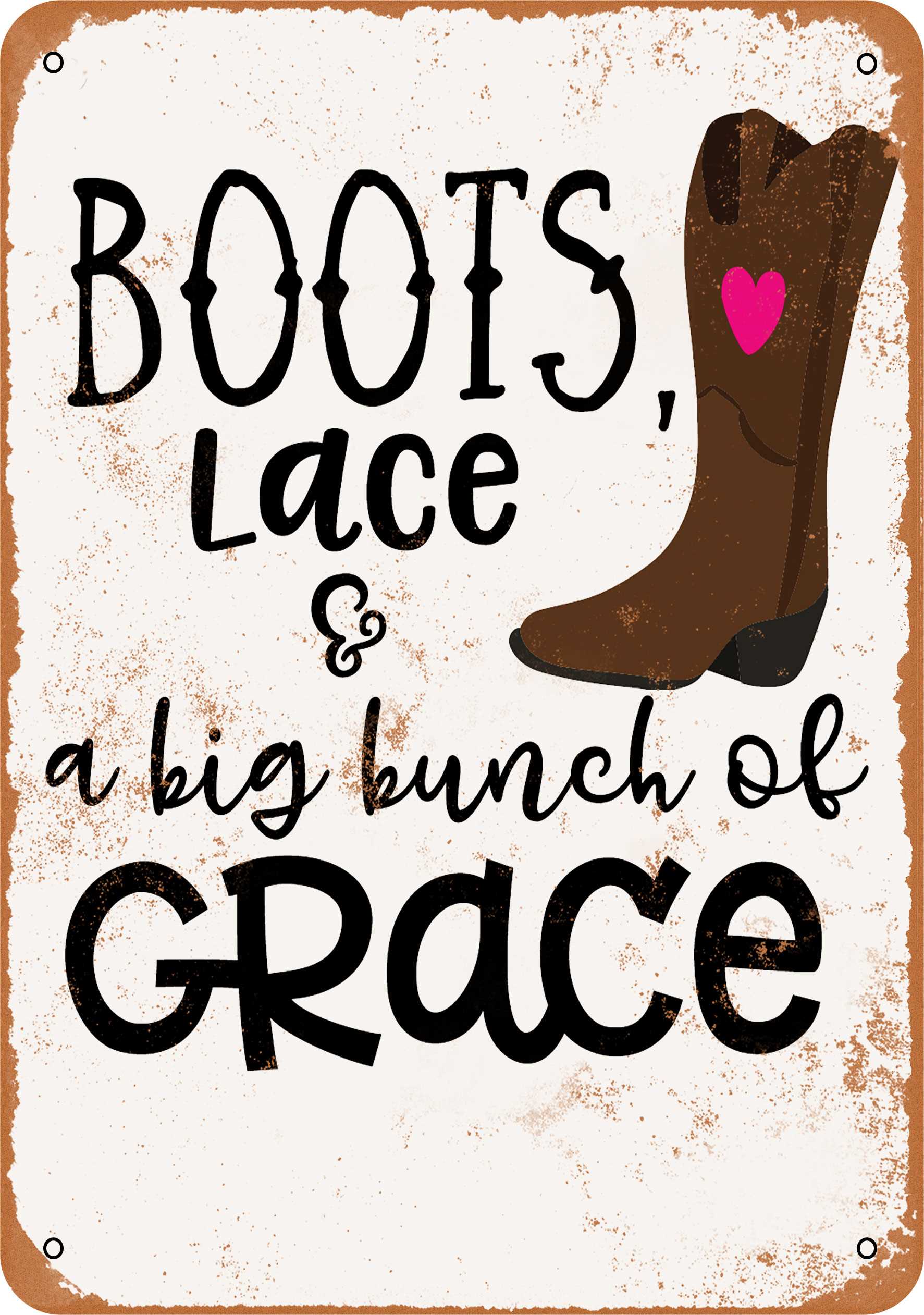 7 x 10 METAL SIGN - Boots Lace and a Big Bunch of Grace - Vintage Rusty ...