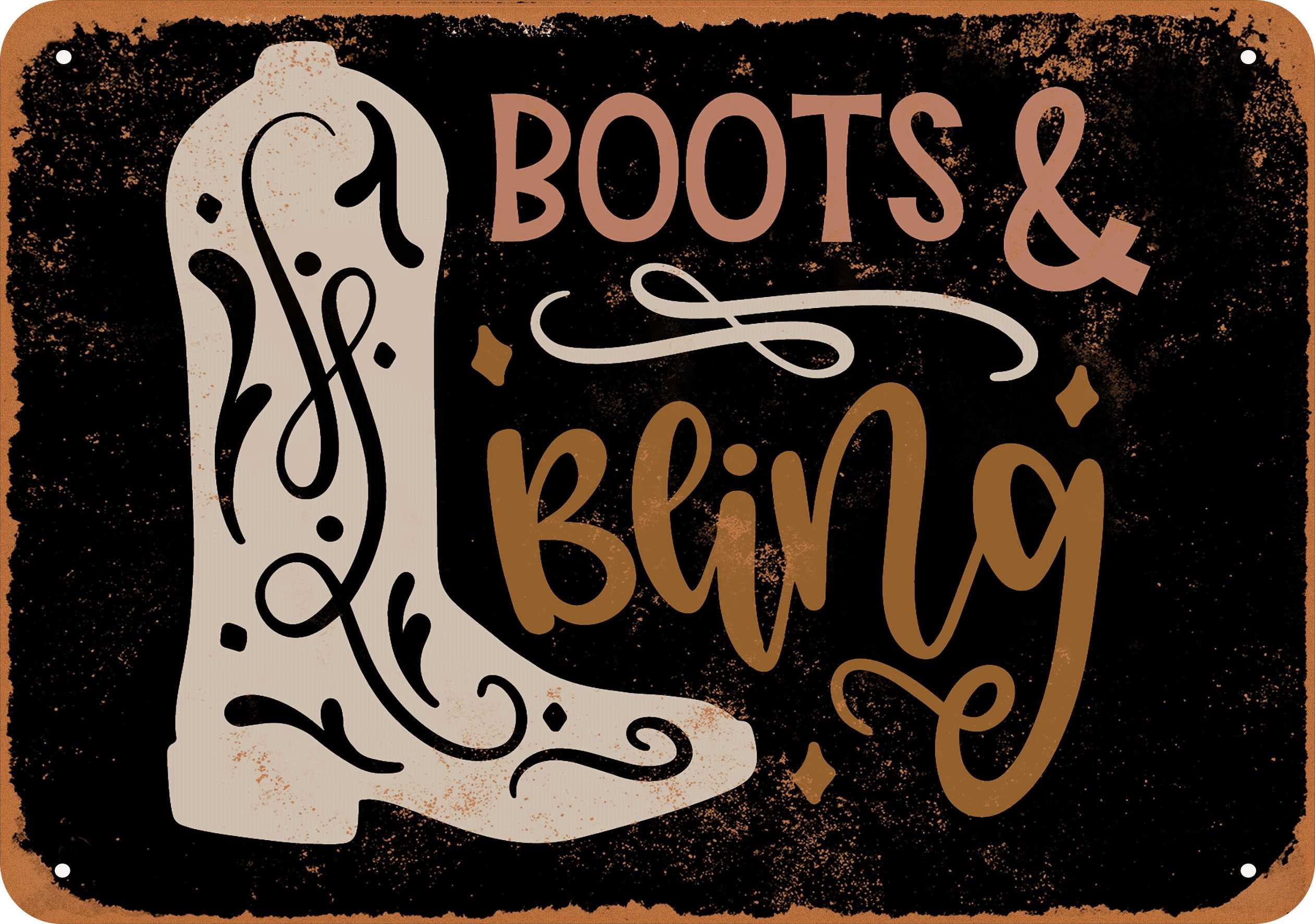 7 x 10 METAL SIGN - Boots and Bling (Dark Background) - Vintage Rusty ...