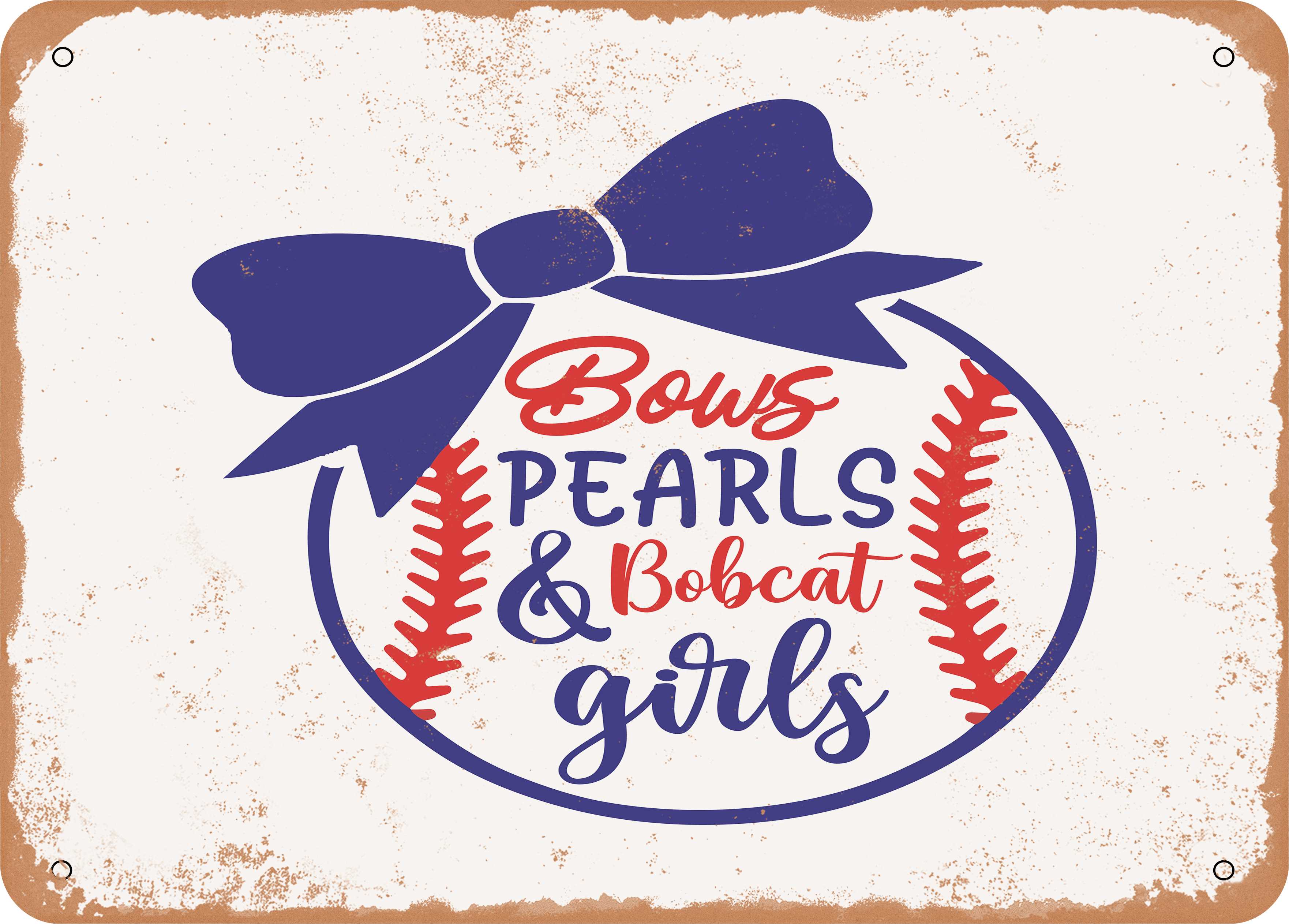 7 x 10 METAL SIGN - Bows Pearls and Bobcat Girls - Vintage Rusty Look ...