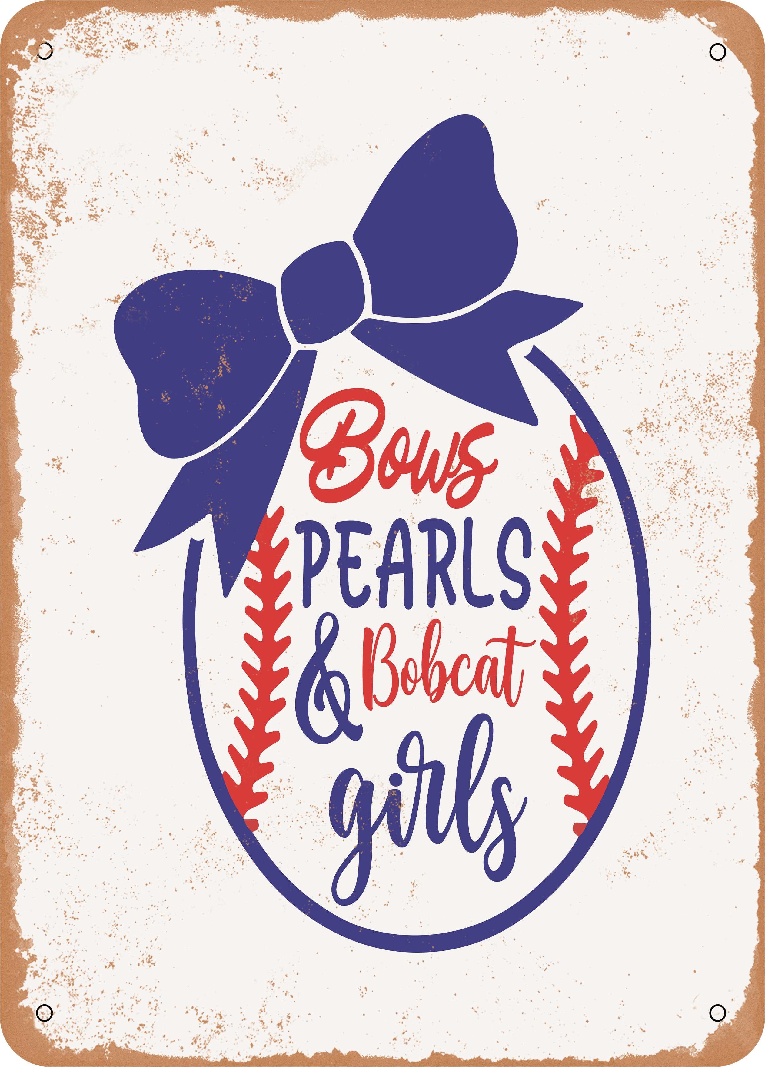 7 x 10 METAL SIGN - Bows Pearls and Bobcat Girls - Vintage Rusty Look ...