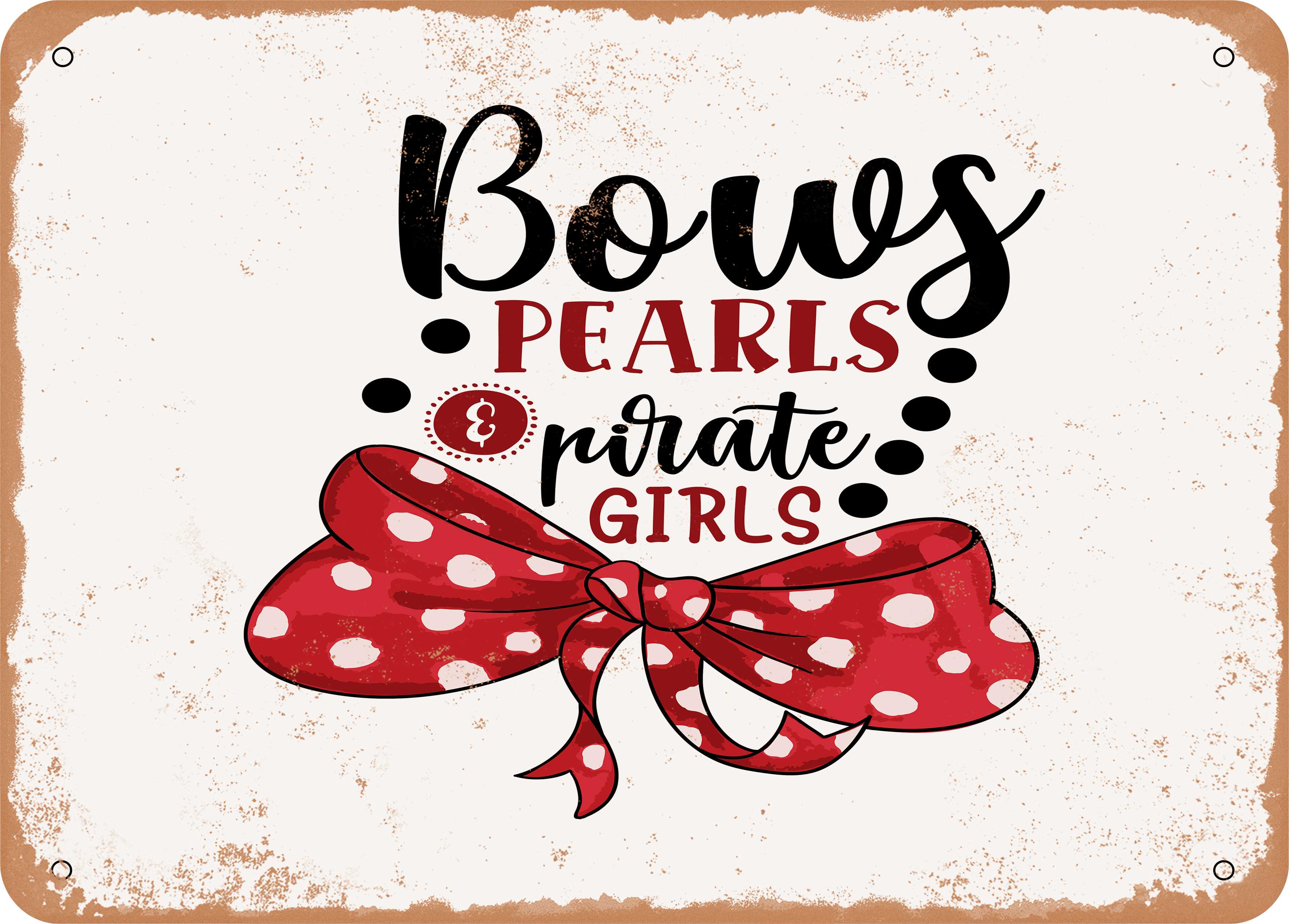7 x 10 METAL SIGN - Bows Pearls and Pirate Girls - Vintage Rusty Look ...