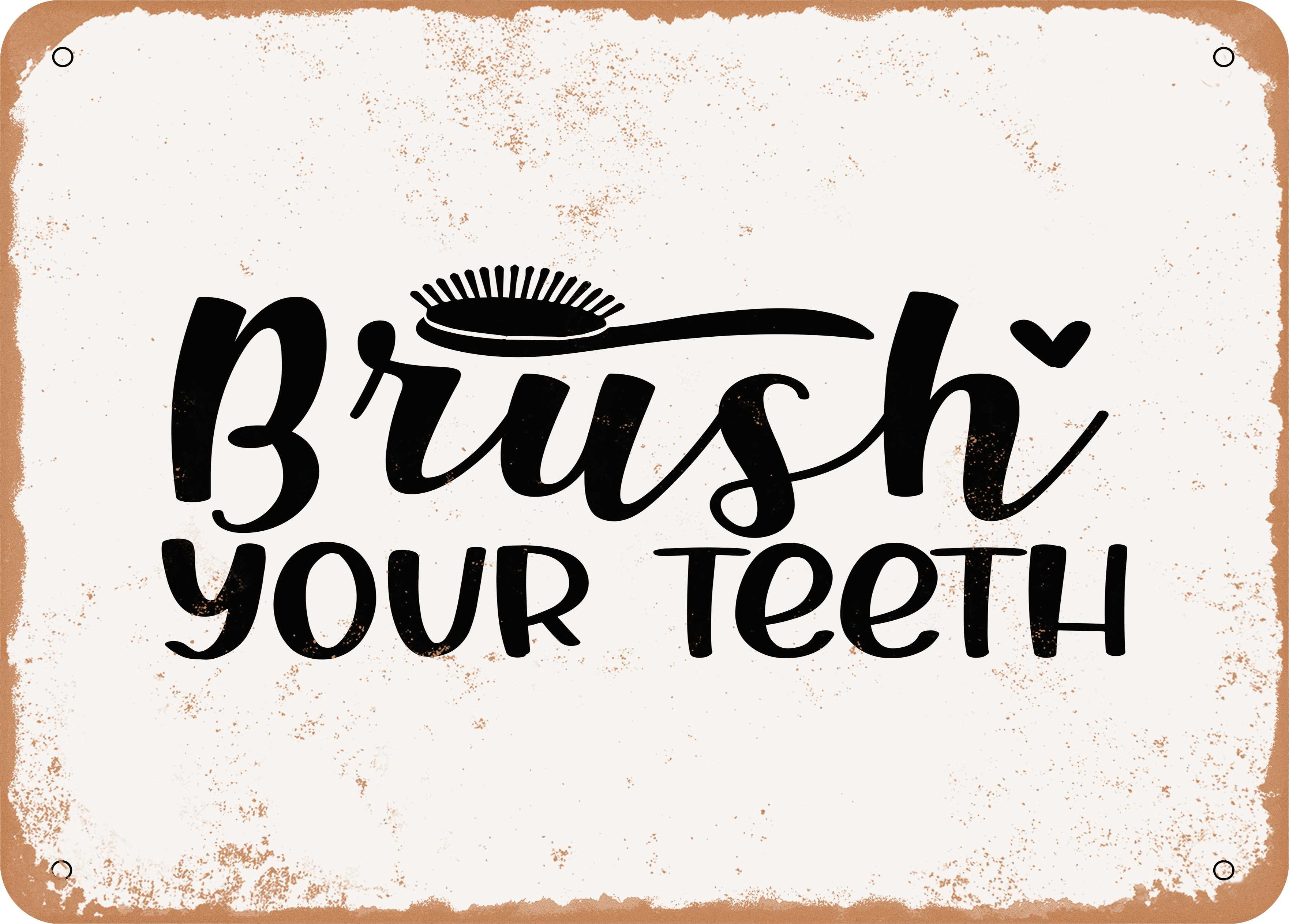 7 x 10 METAL SIGN - Brush Your Teeth - 4 - Vintage Rusty Look - Walmart.com