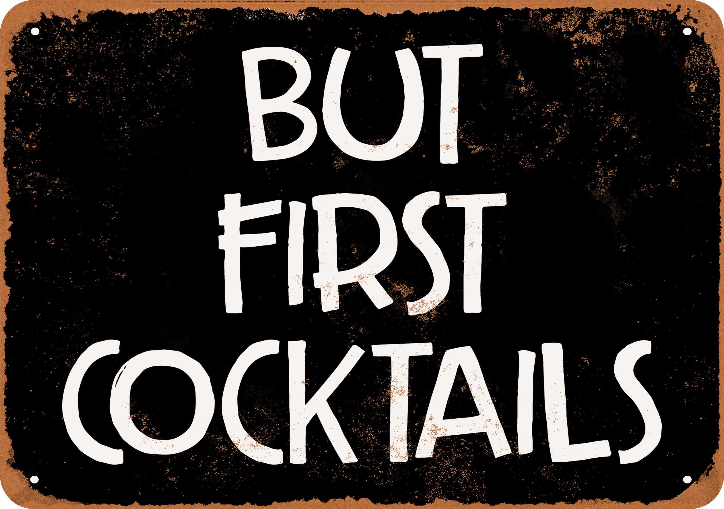 7 x 10 METAL SIGN - But First Cocktails 2 (Black Background) - Vintage ...