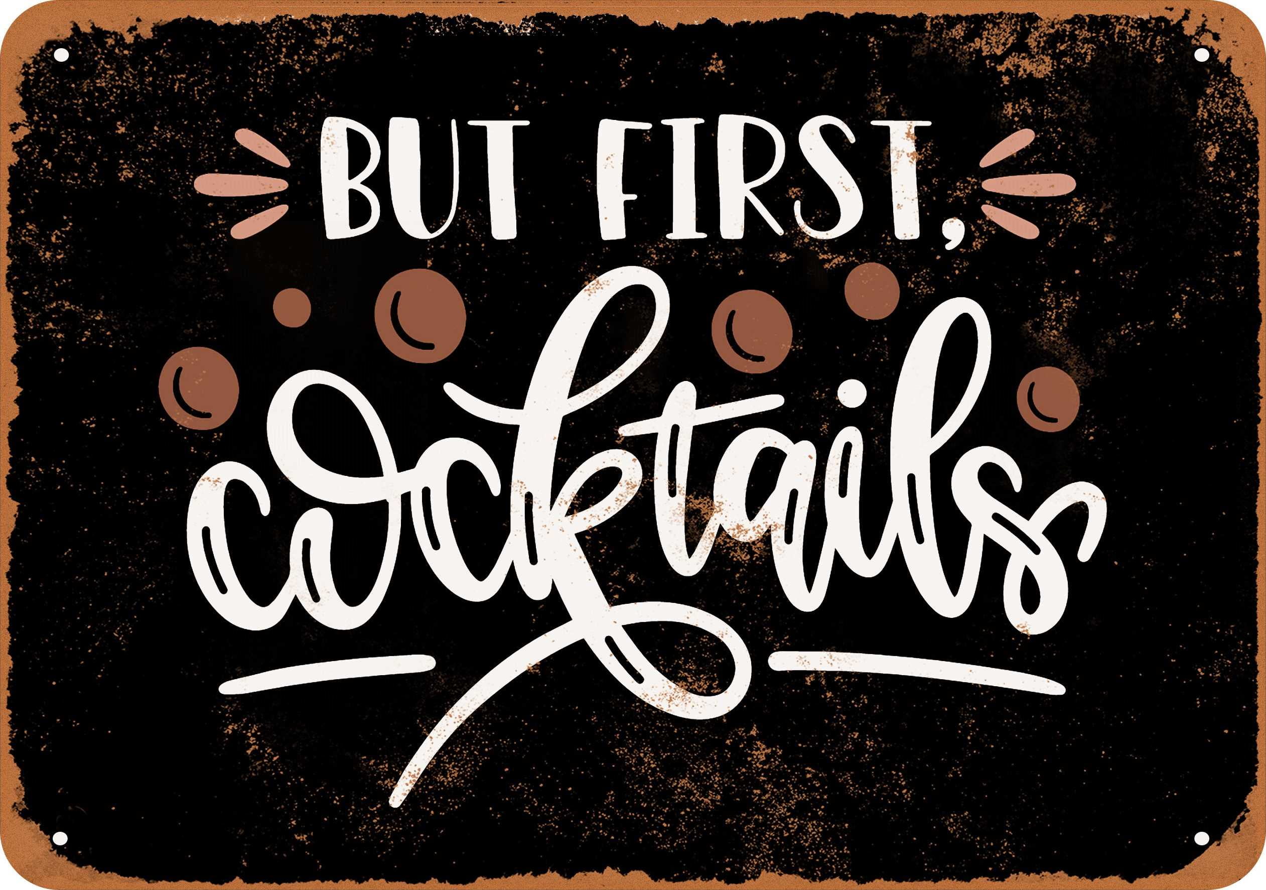 7 x 10 METAL SIGN - But First Cocktails (BLACK BACKGROUND) - Vintage ...