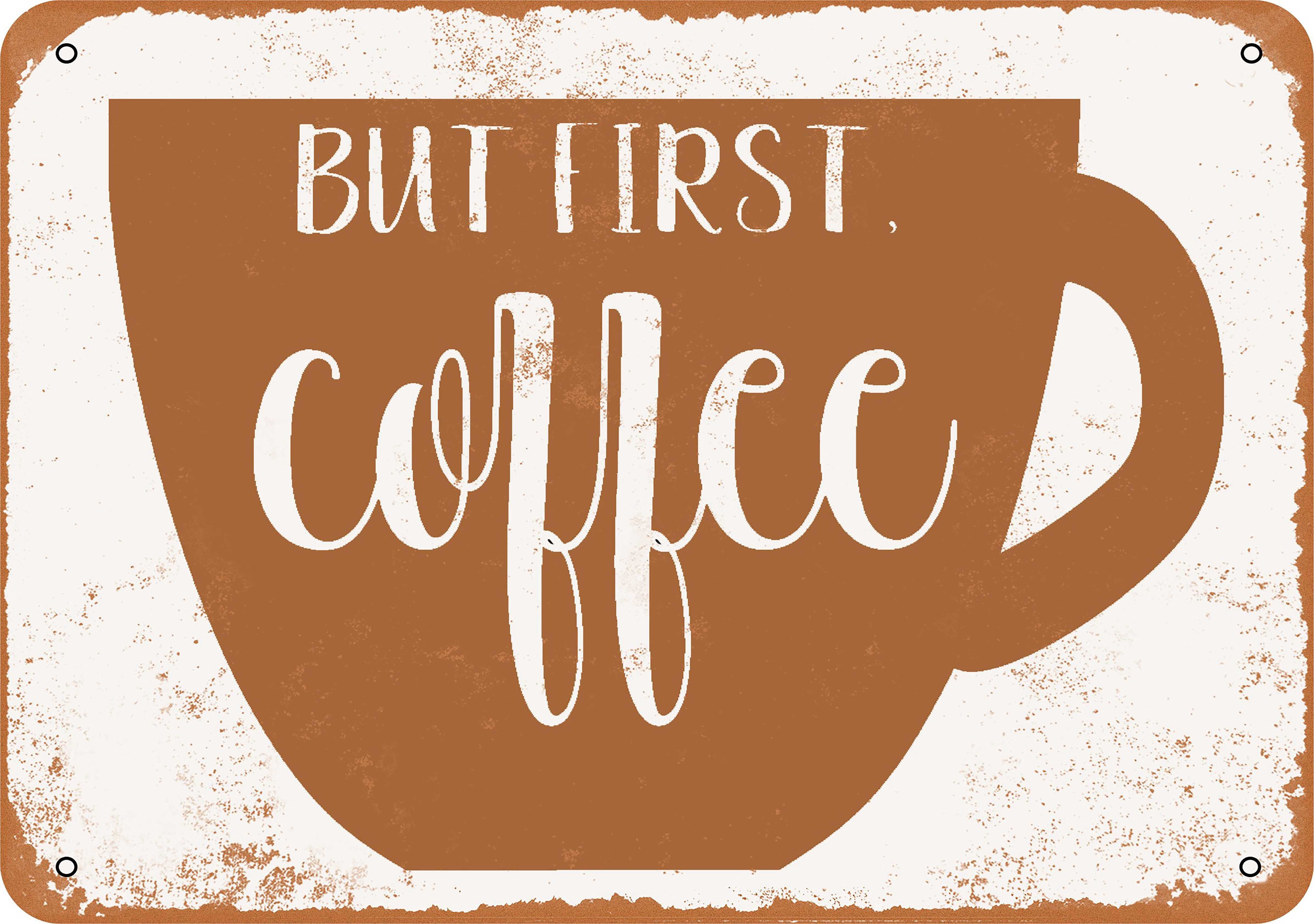 7 x 10 METAL SIGN - But First, Coffee 2 Metal Sign - Vintage Rusty Look ...