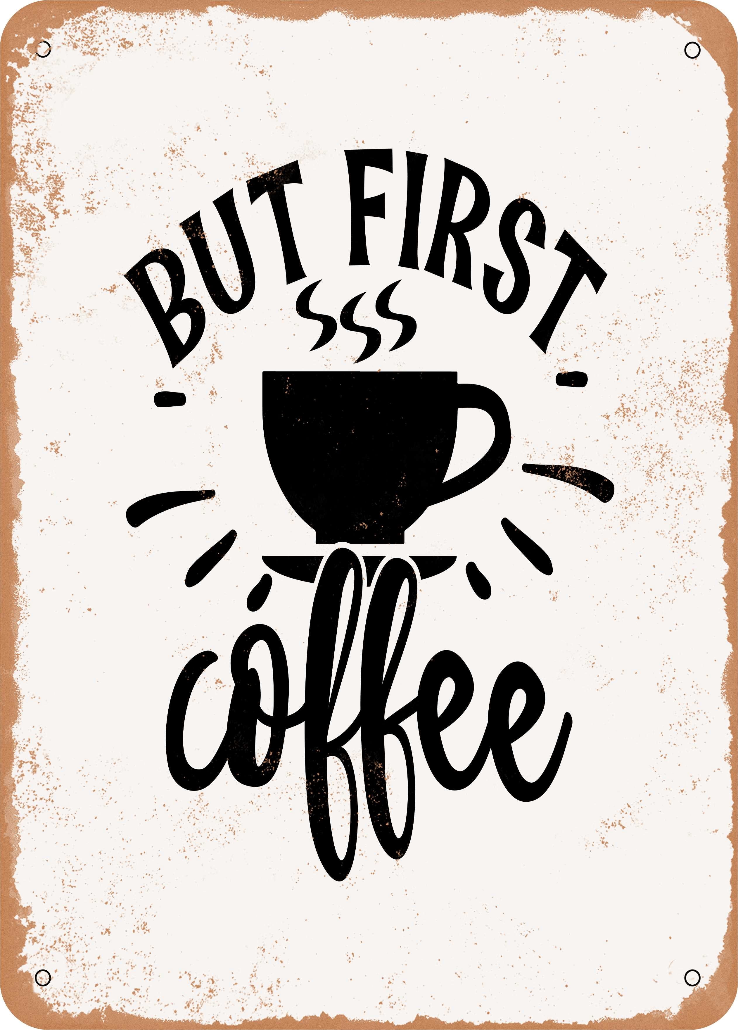 7 x 10 METAL SIGN - But First Coffee - 9 - Vintage Rusty Look - Walmart.com