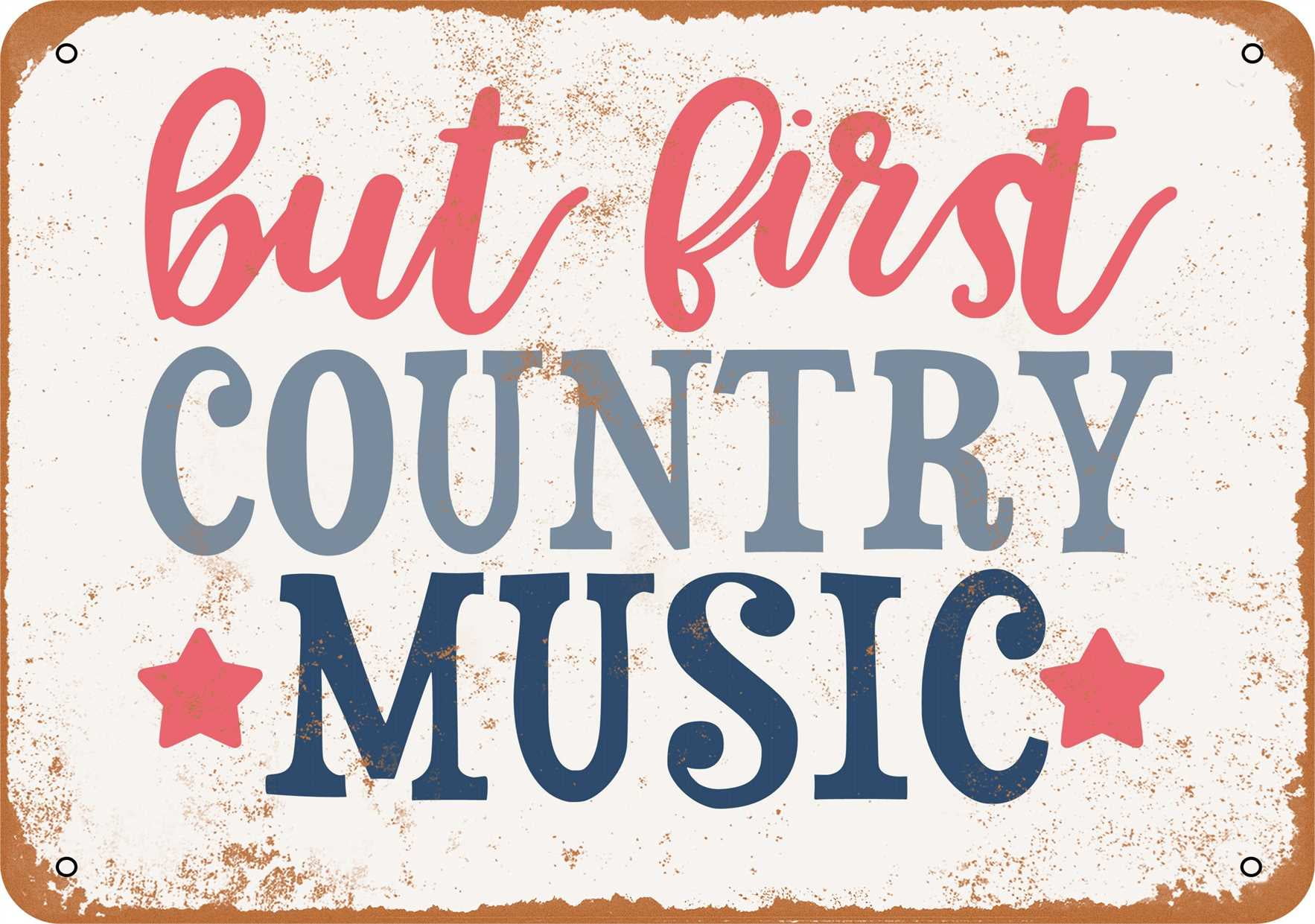 7 x 10 METAL SIGN - But First, Country Music Metal Sign - Vintage Rusty ...