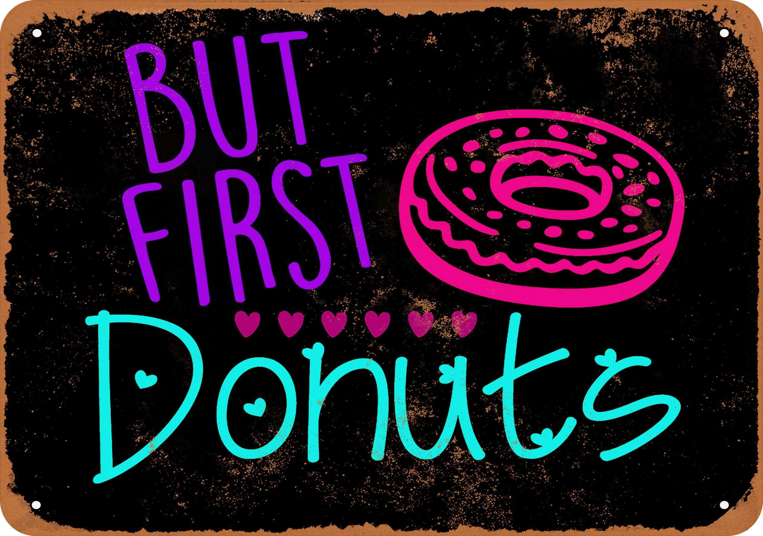 7 x 10 METAL SIGN - But First Donuts (Dark Background) - Vintage Rusty ...