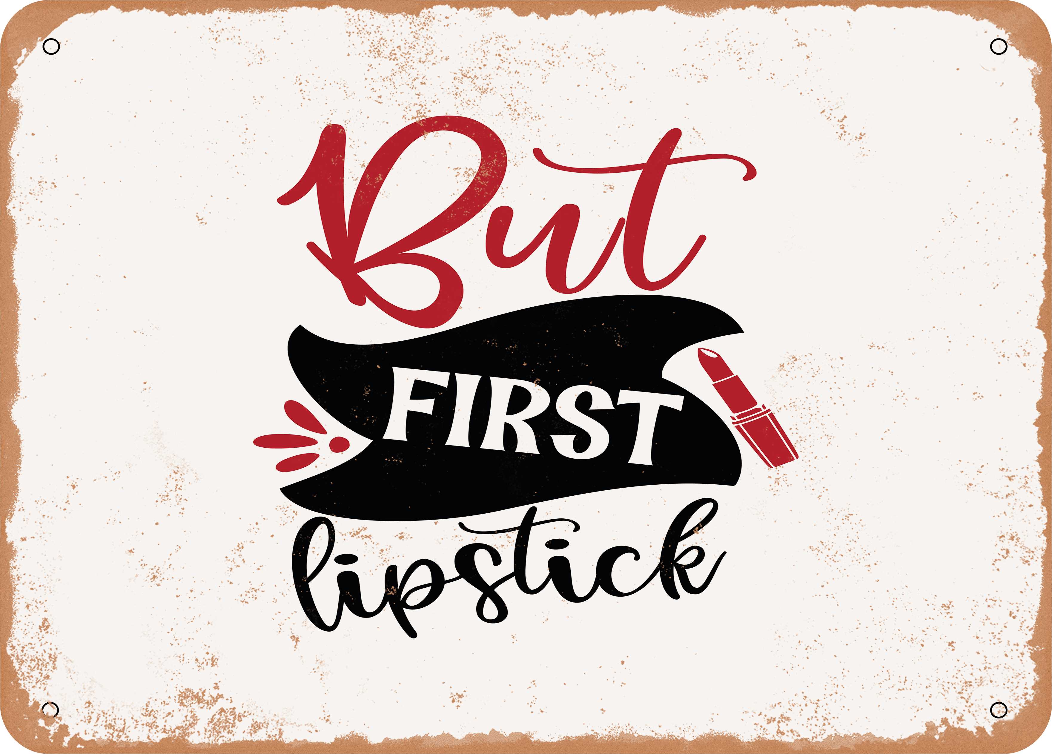 7 x 10 METAL SIGN - But First Lipstick - Vintage Rusty Look - Walmart.com