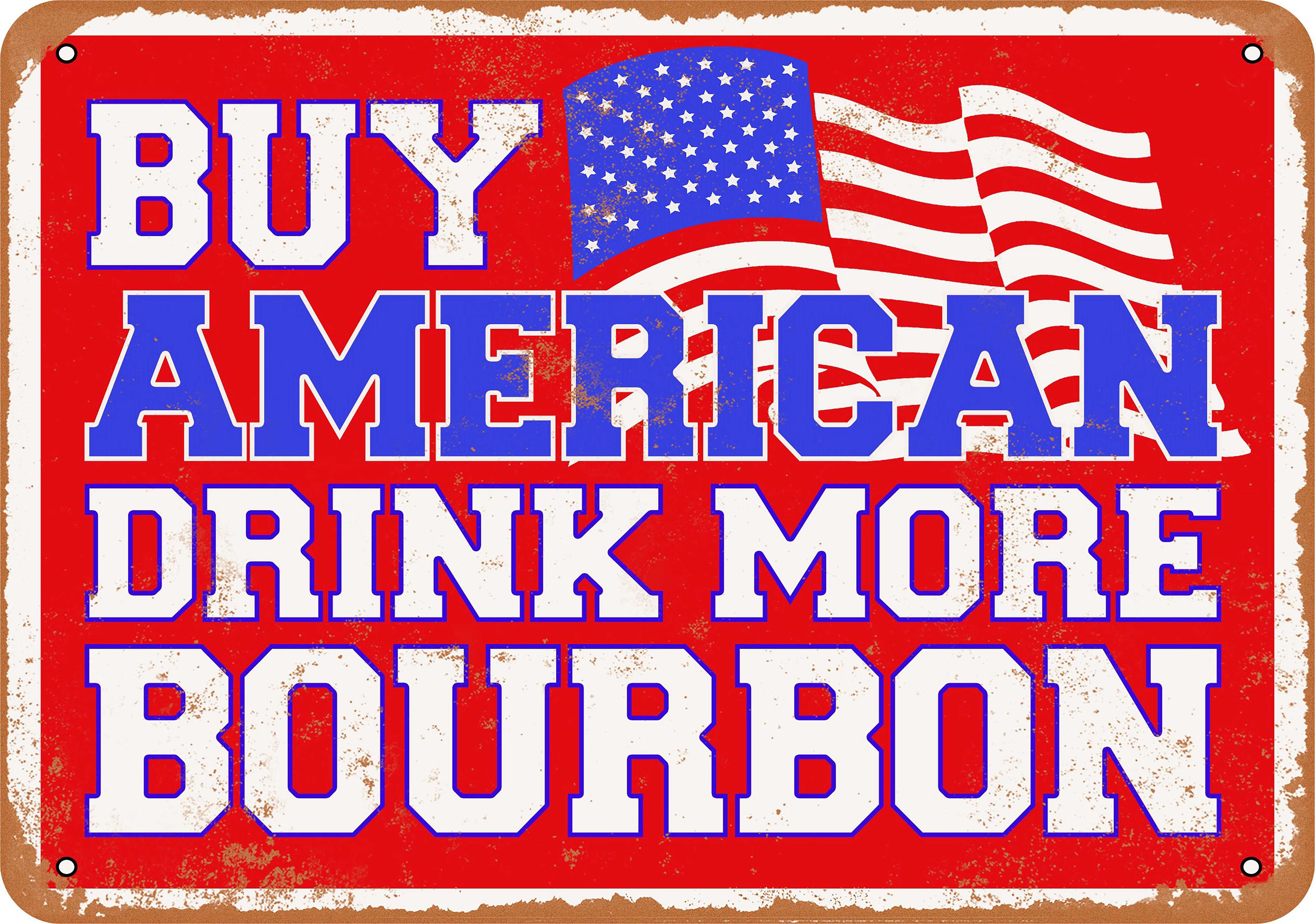 7 x 10 METAL SIGN - Buy American Drink More Bourbon - Vintage Rusty ...