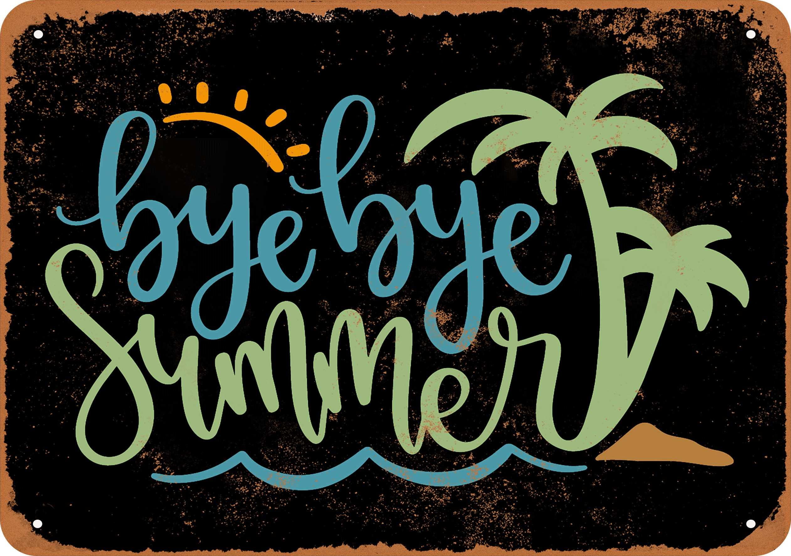 7 x 10 METAL SIGN - Bye Bye Summer (Dark Background) - Vintage Rusty ...