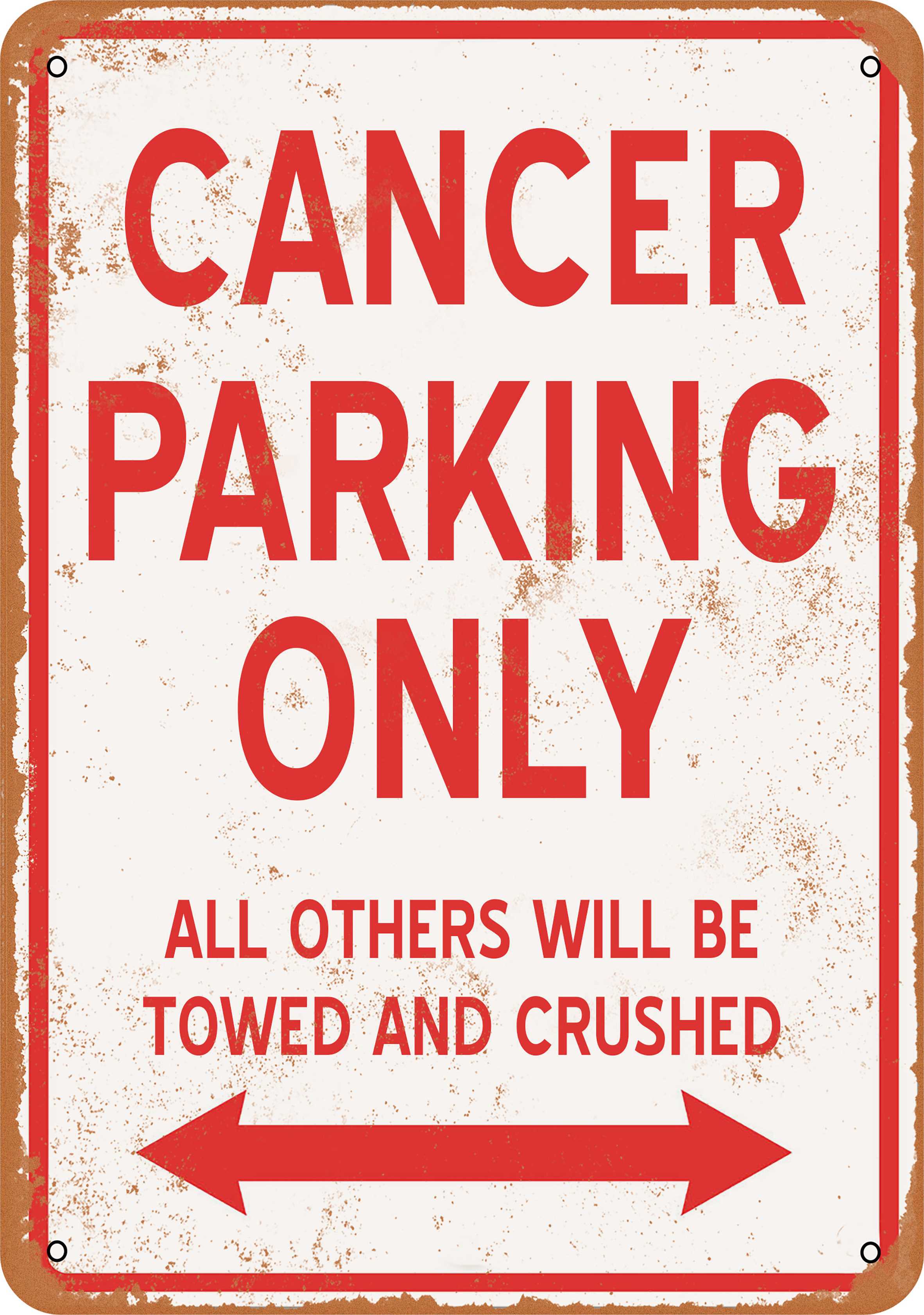 7 x 10 METAL SIGN - CANCER PARKING ONLY - Vintage Rusty Look - Walmart.com
