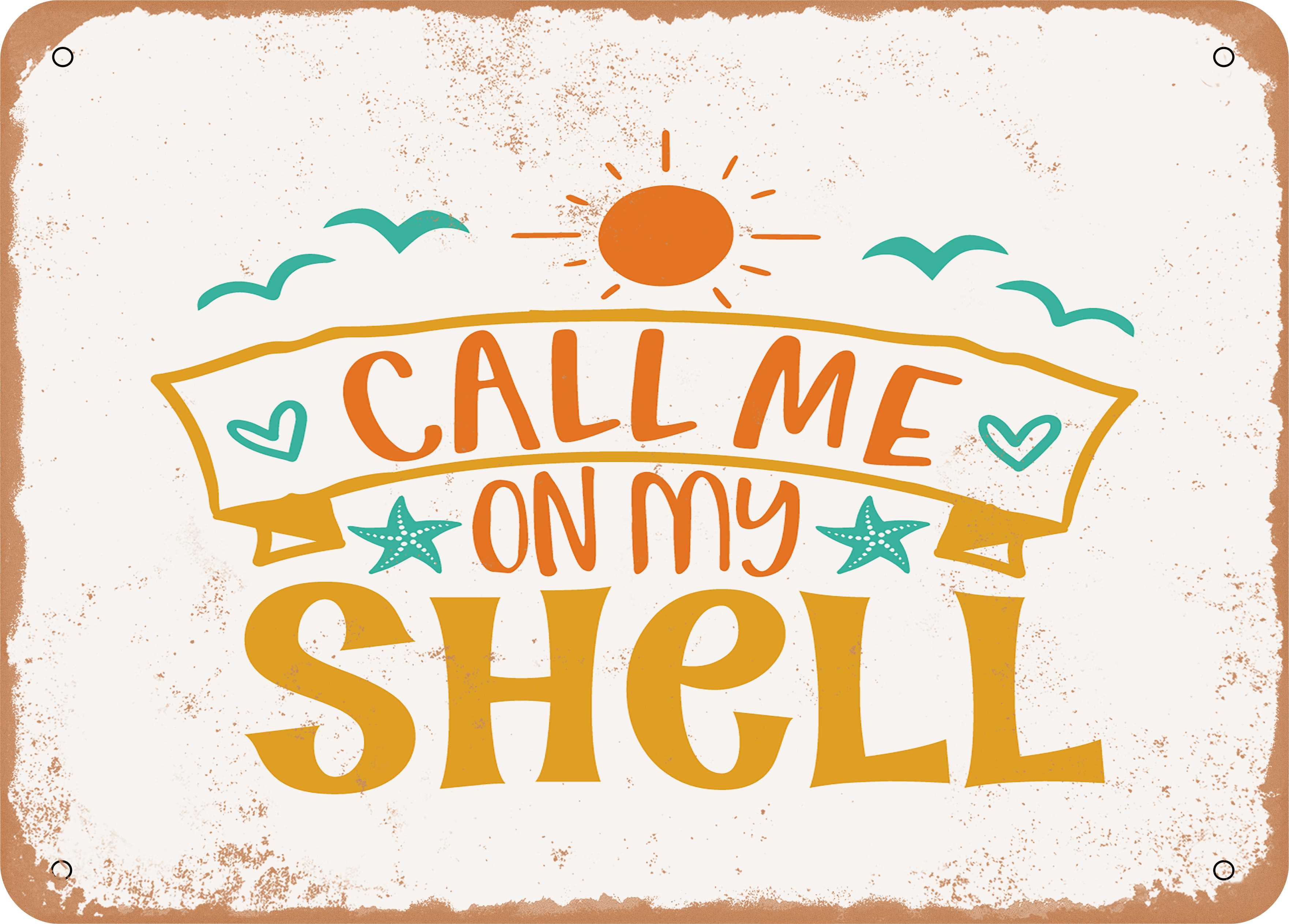 7 x 10 METAL SIGN - Call Me On My Shell - 3 - Vintage Rusty Look ...