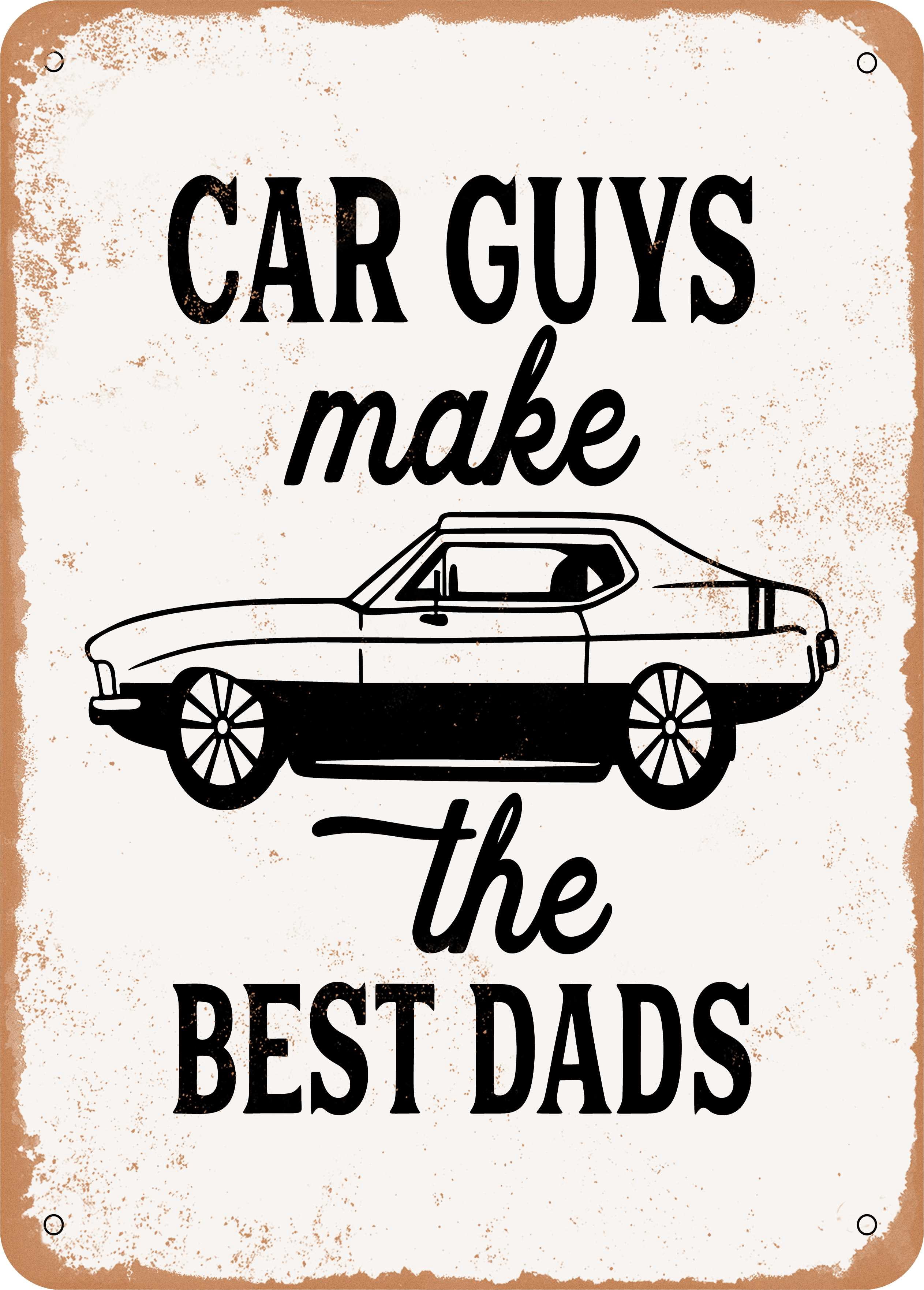 7 x 10 METAL SIGN - Car Guys Make the Best Dads - 2 - Vintage Rusty ...