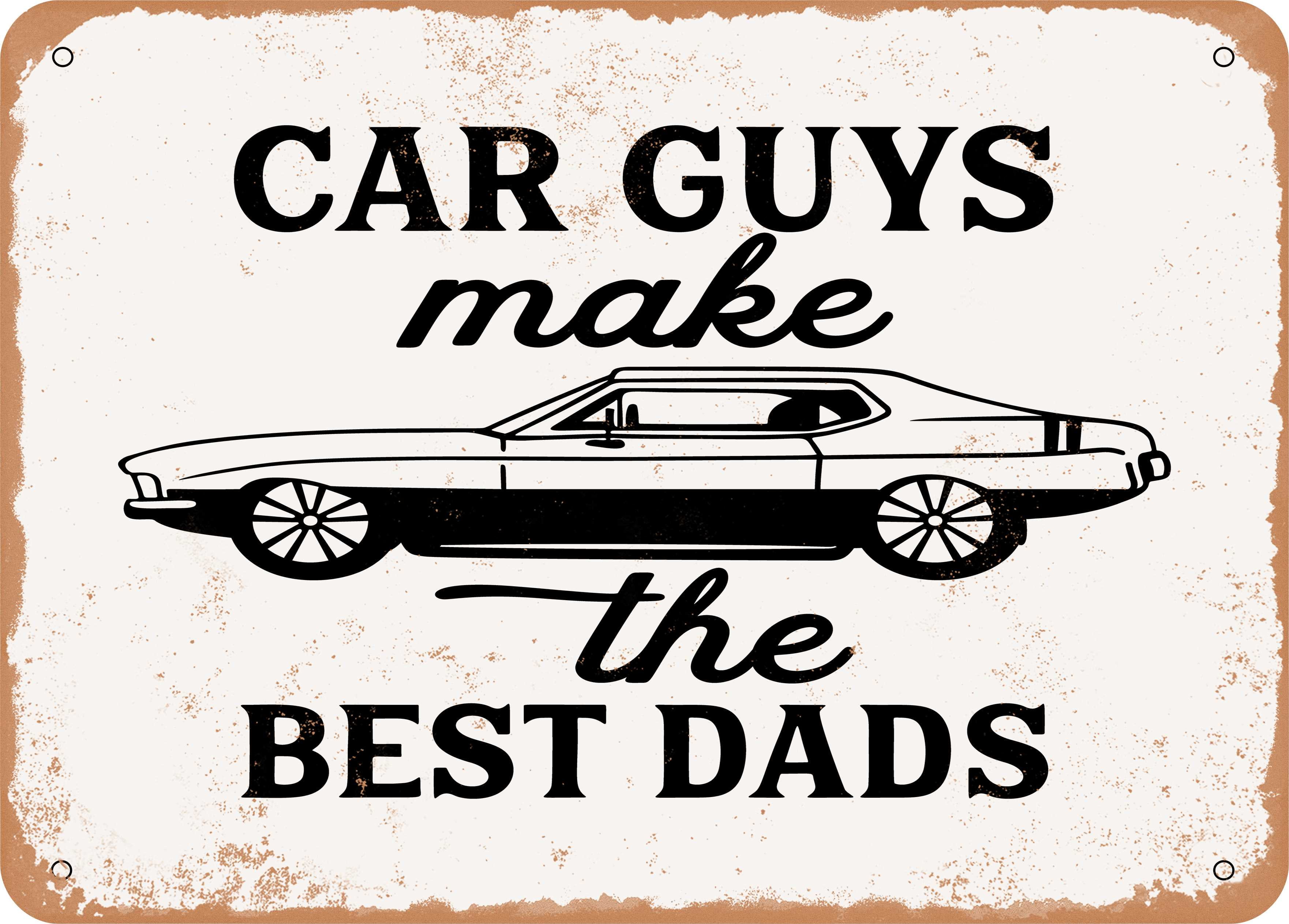 7 x 10 METAL SIGN - Car Guys Make the Best Dads - Vintage Rusty Look ...