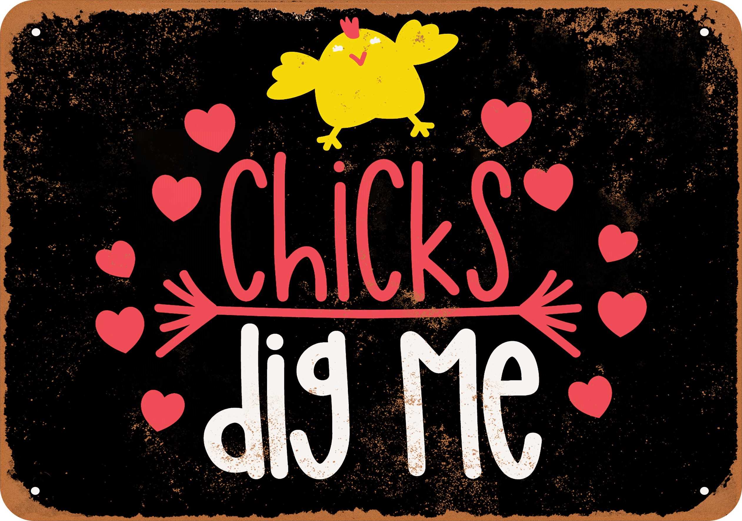 7 x 10 METAL SIGN - Chicks Dig Me (Dark Background) - Vintage Rusty ...