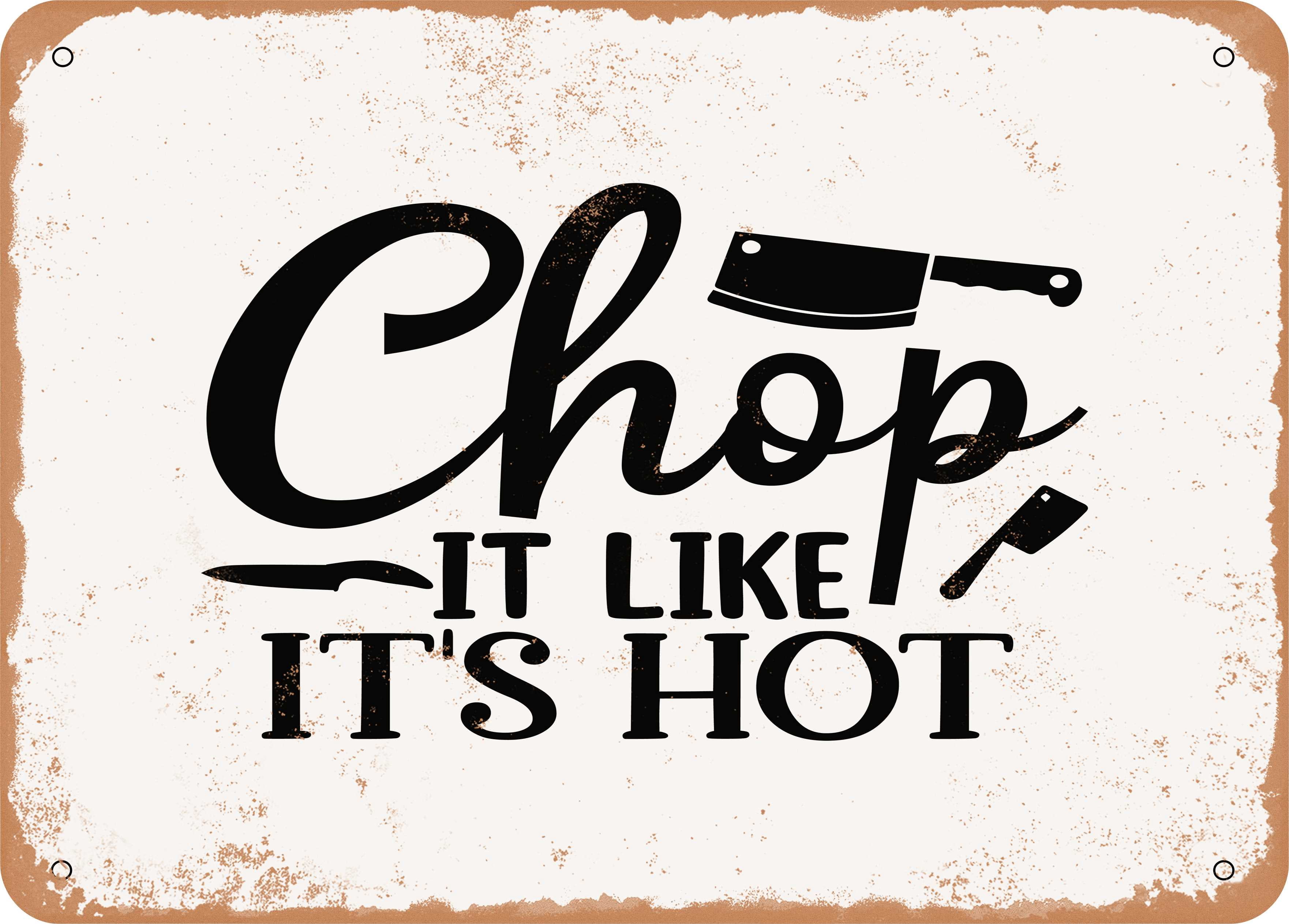 7 x 10 METAL SIGN - Chop It Like It's Hot - 2 - Vintage Rusty Look ...