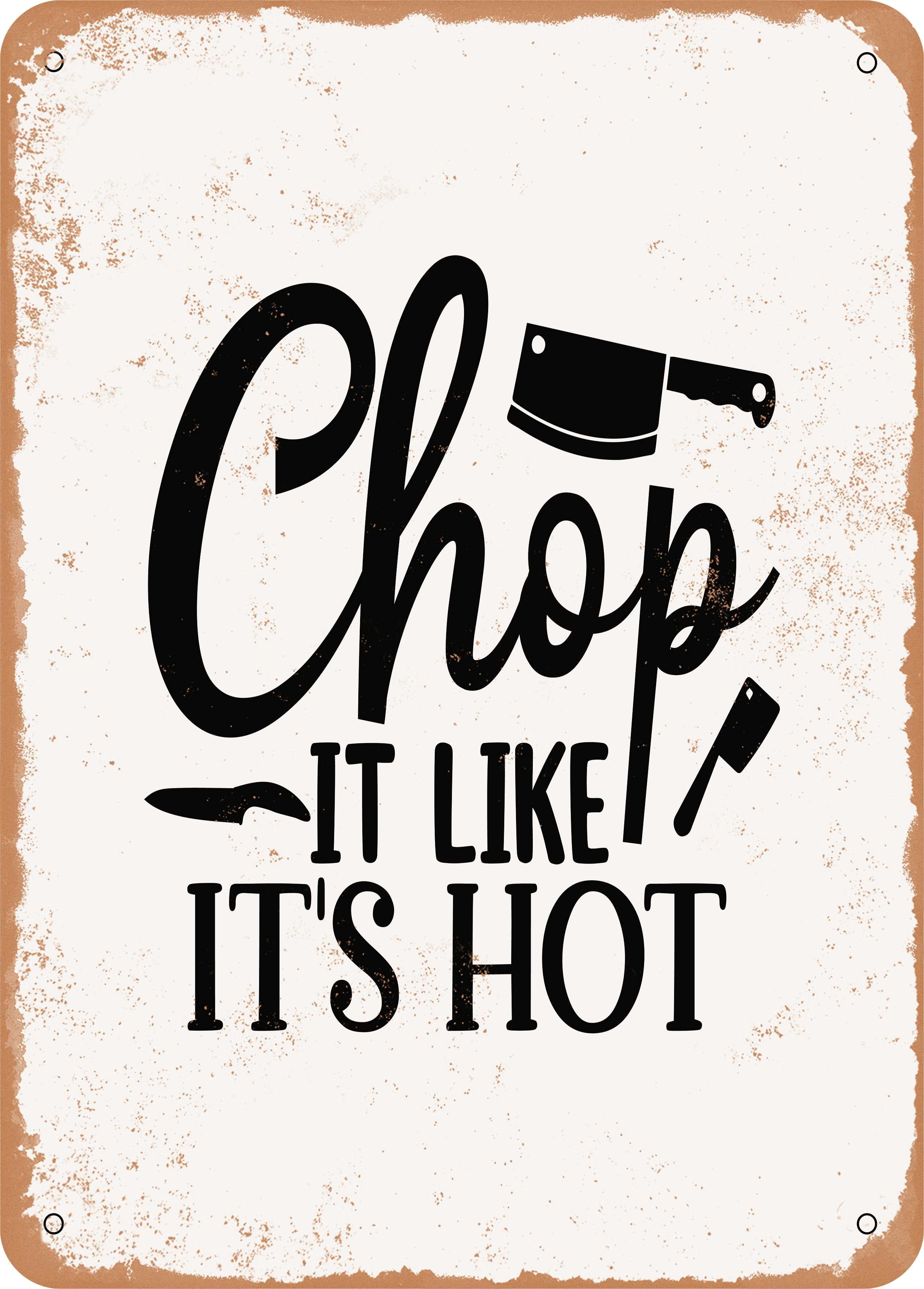 7 x 10 METAL SIGN - Chop It Like It's Hot - 2 - Vintage Rusty Look - Walmart.com