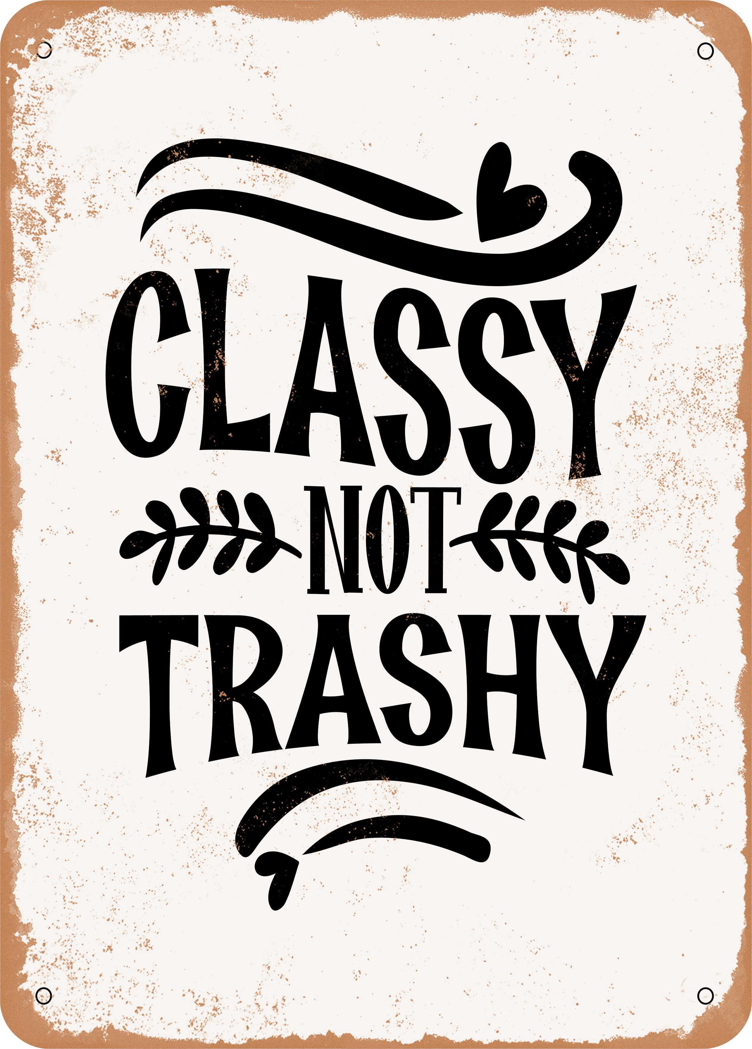 7 x 10 METAL SIGN - Classy Not Trashy - Vintage Rusty Look - Walmart.com