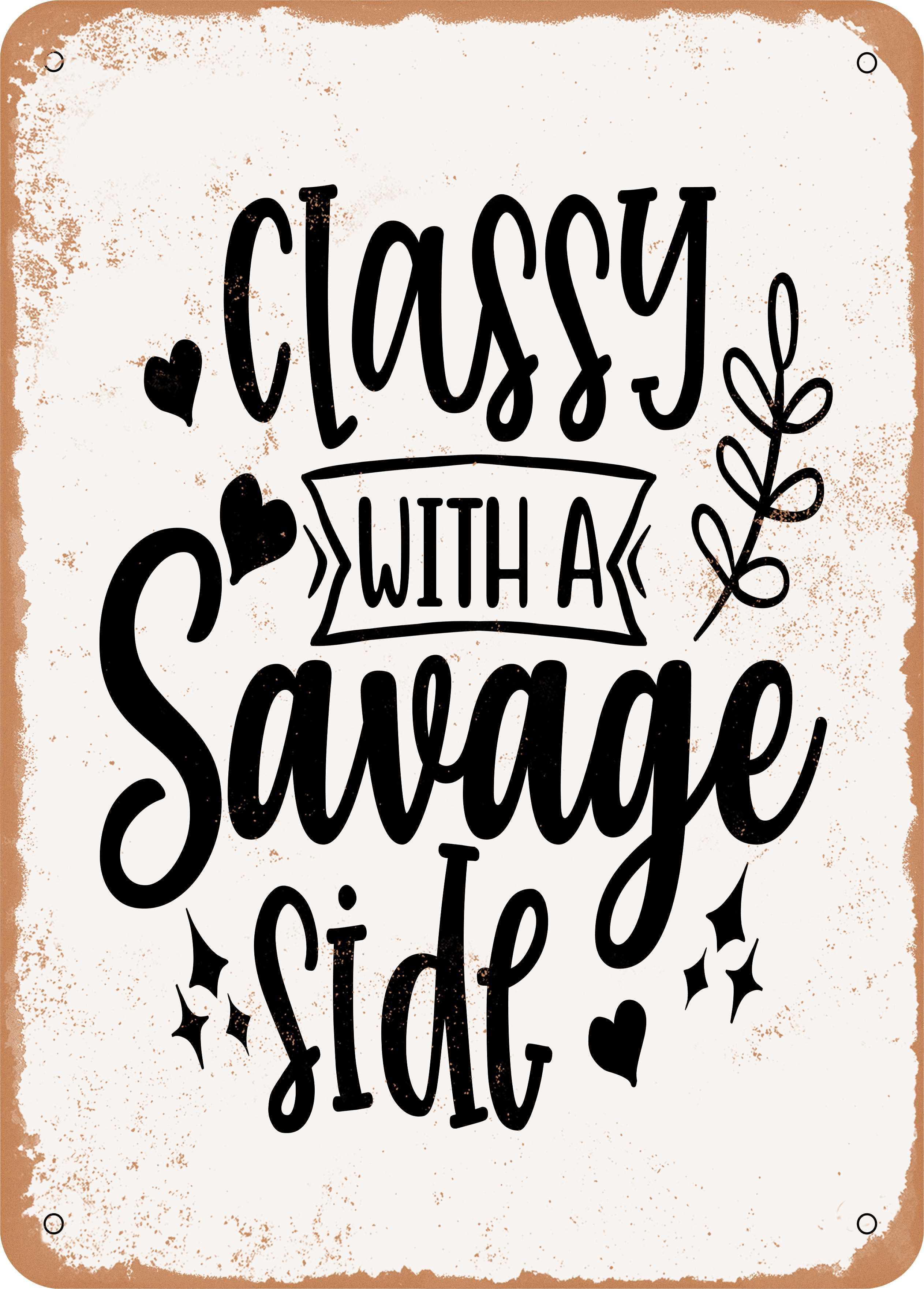 7 x 10 METAL SIGN - Classy With a Savage - Vintage Rusty Look - Walmart.com